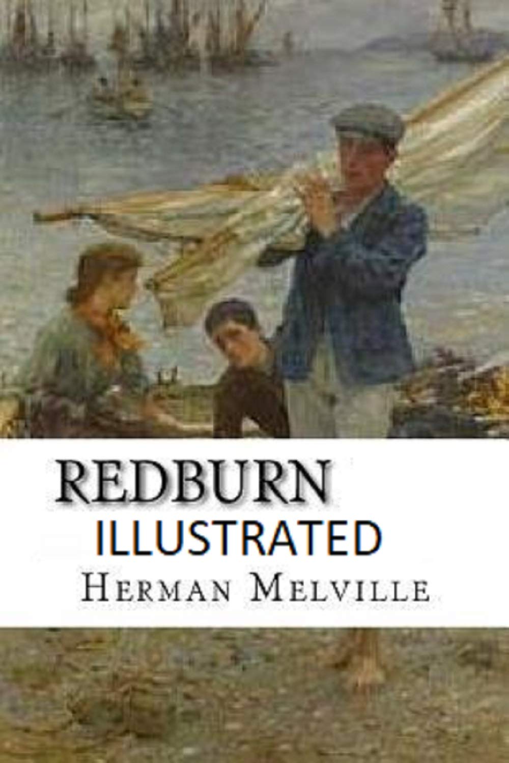 Redburn Illustrated by Herman Melville | Goodreads