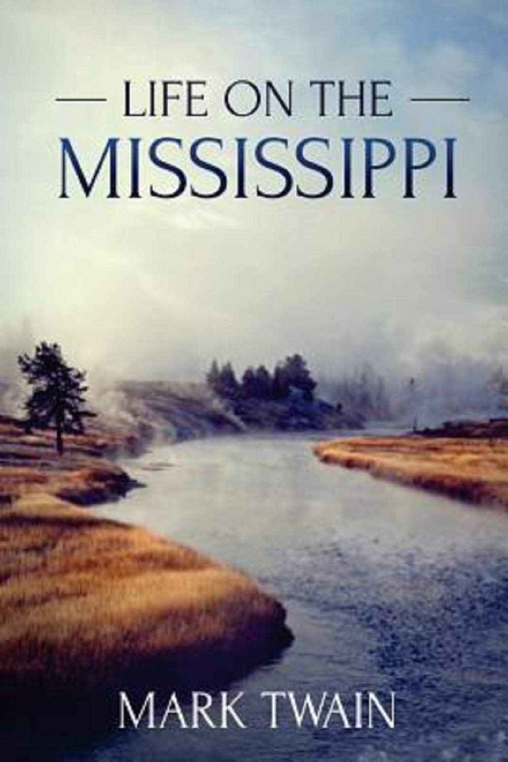 Life on the Mississippi :By Mark Twain(ILLUSTRATED) by Mark Twain ...