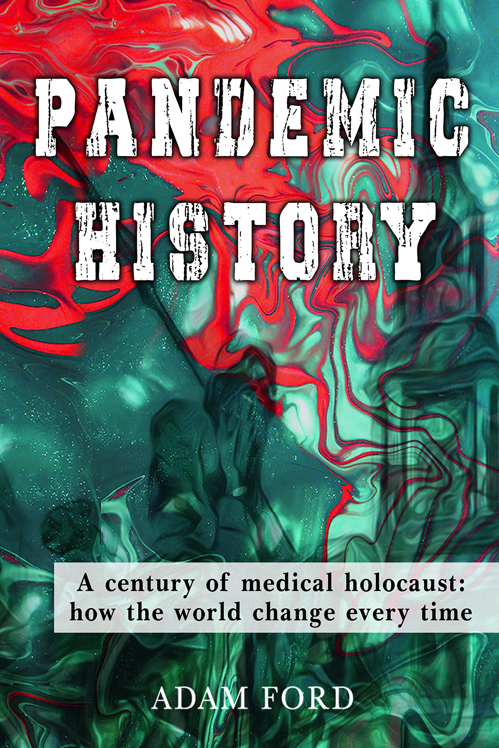 Pandemic History: A Century of Medical Holocaust and How the World ...