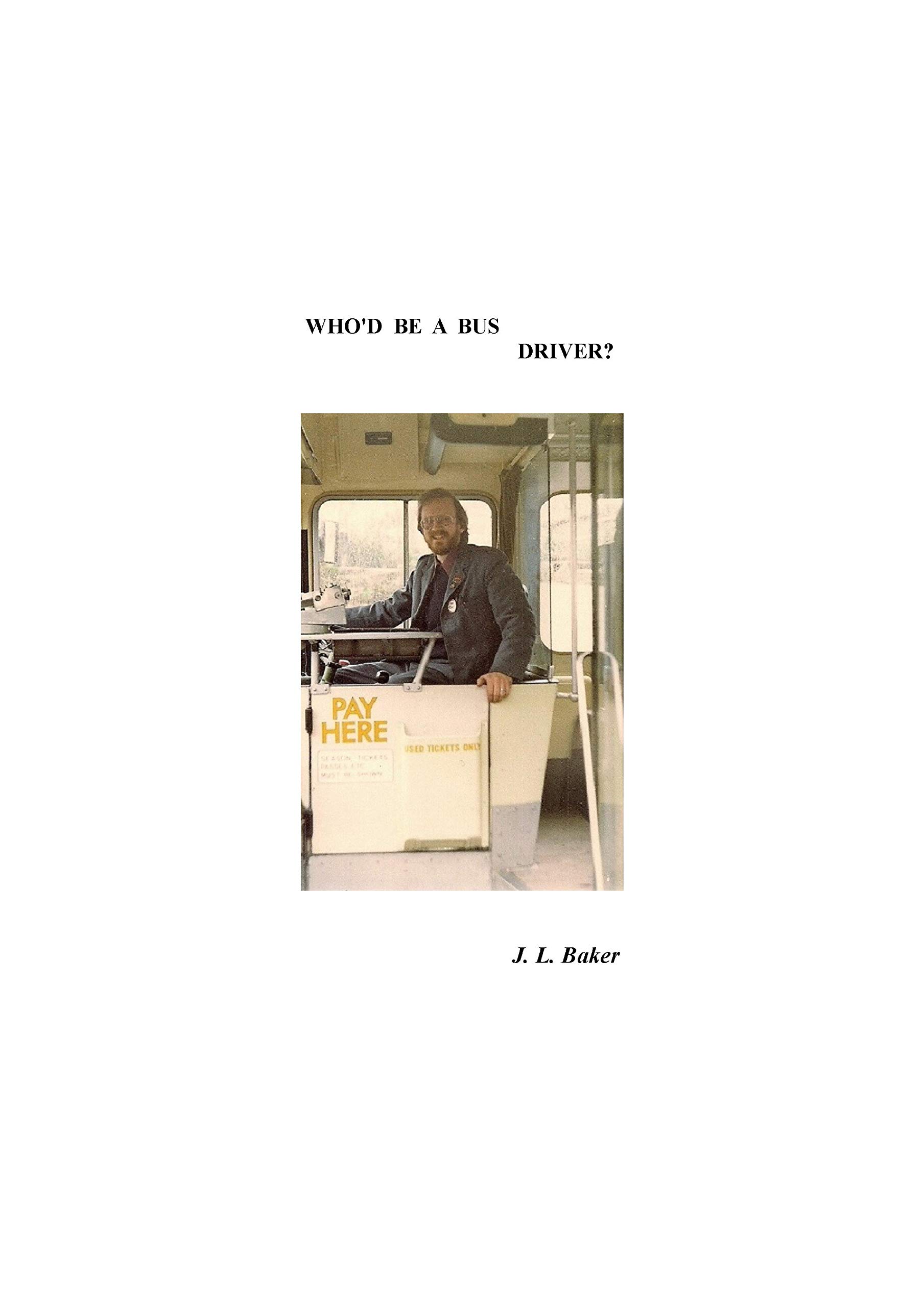 WHO'D BE A BUS DRIVER by John Leslie Baker | Goodreads