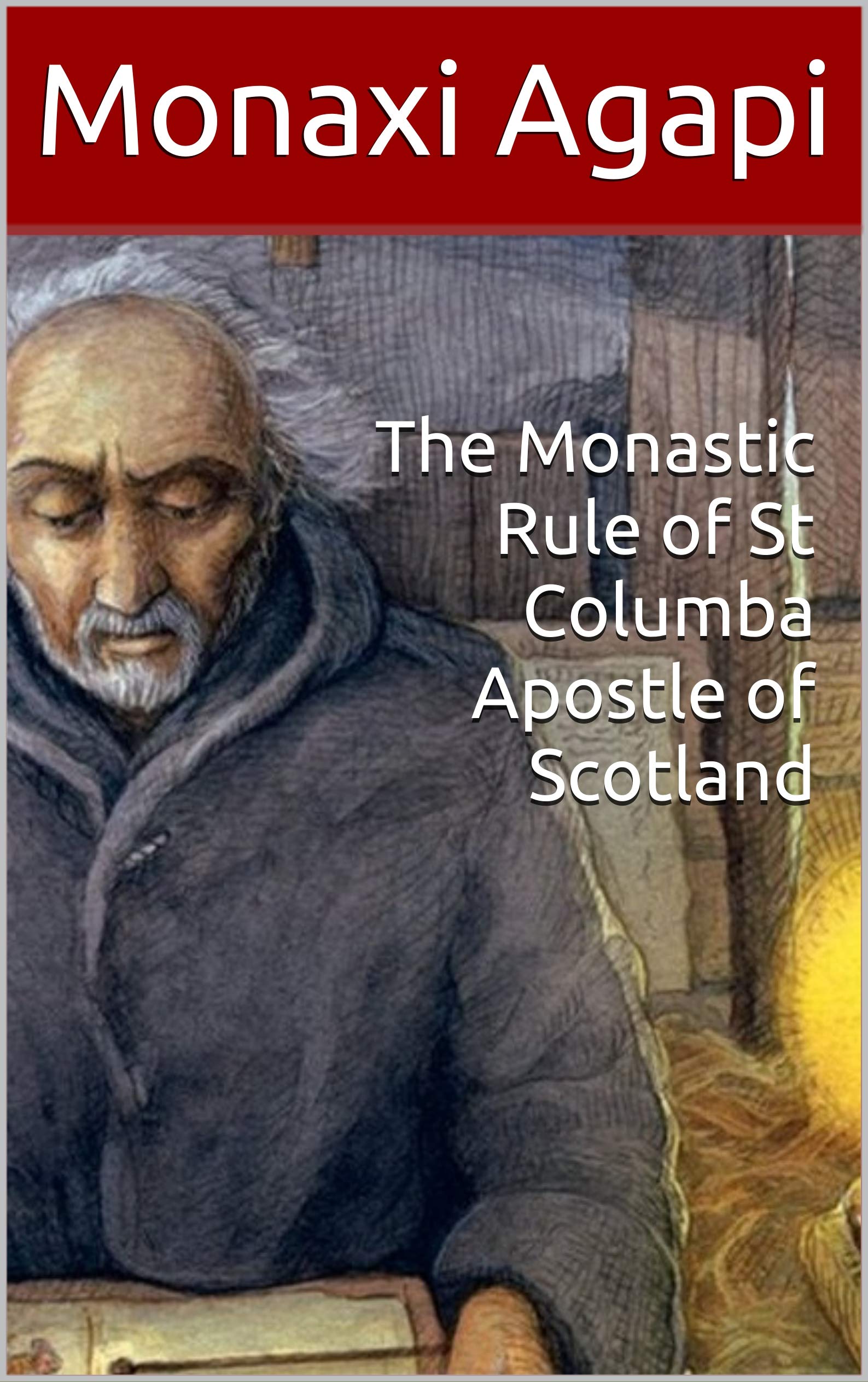 The Monastic Rule of St Columba Apostle of Scotland by Monaxi Agapi ...