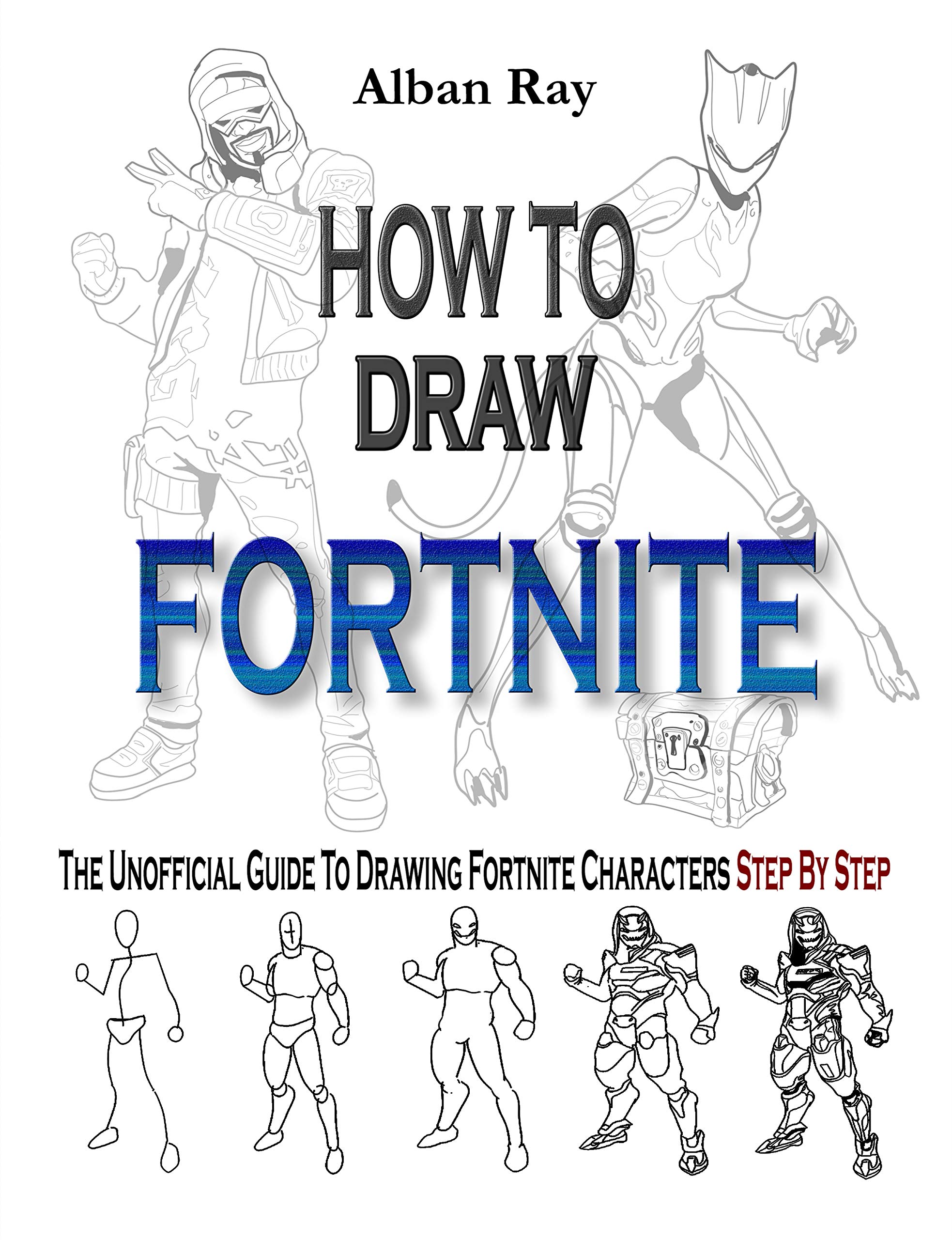 How To Draw Fortnite: The Unofficial Guide To Drawing Fortnite ...