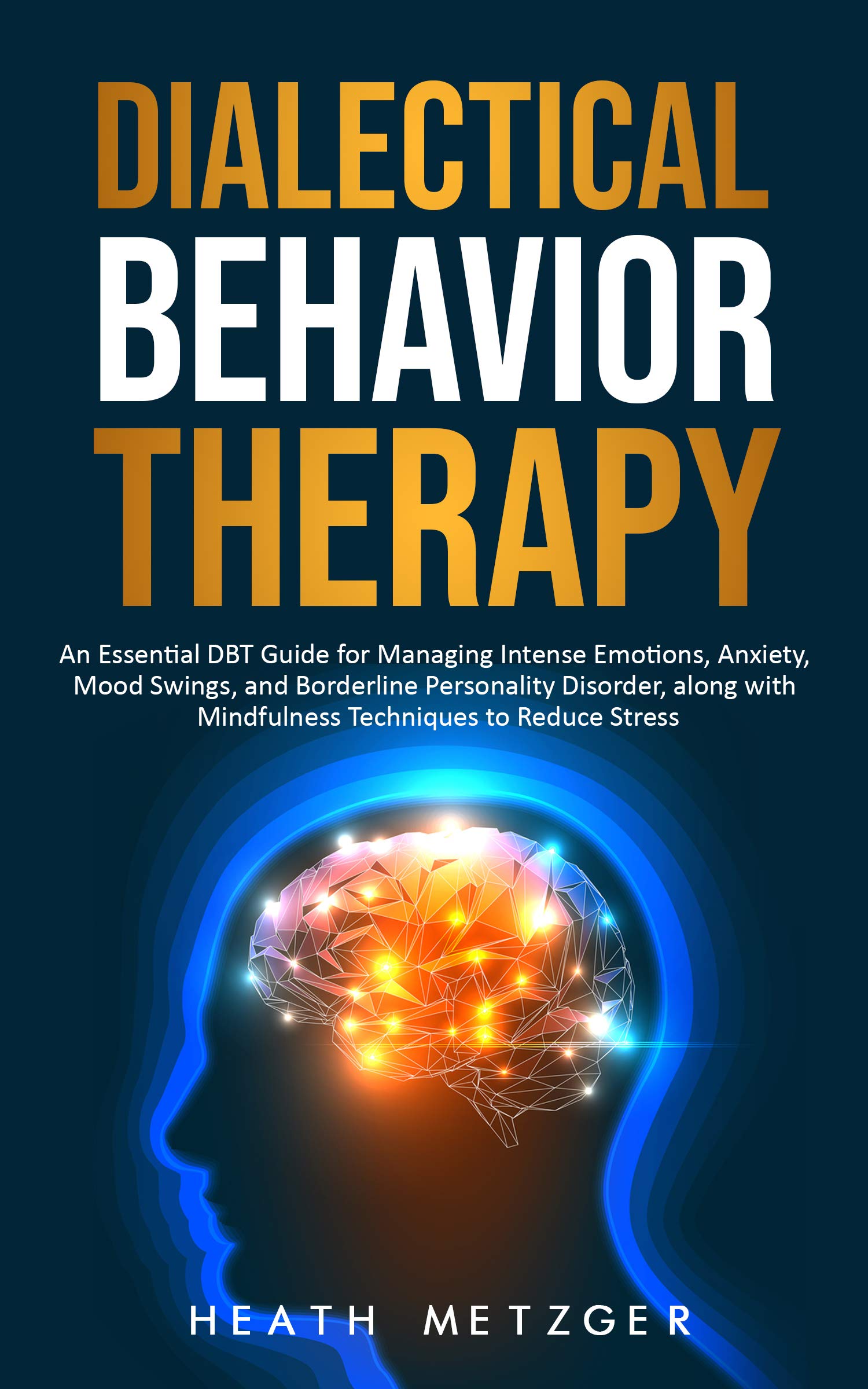 Dialectical Behavior Therapy: An Essential DBT Guide for Managing ...