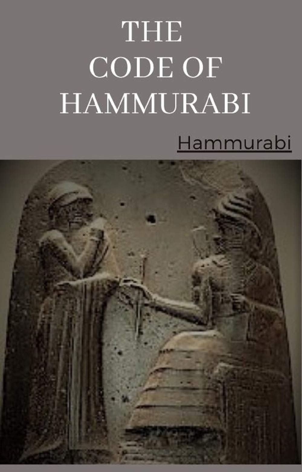 The Code of Hammurabi illustrated by Hammurabi | Goodreads