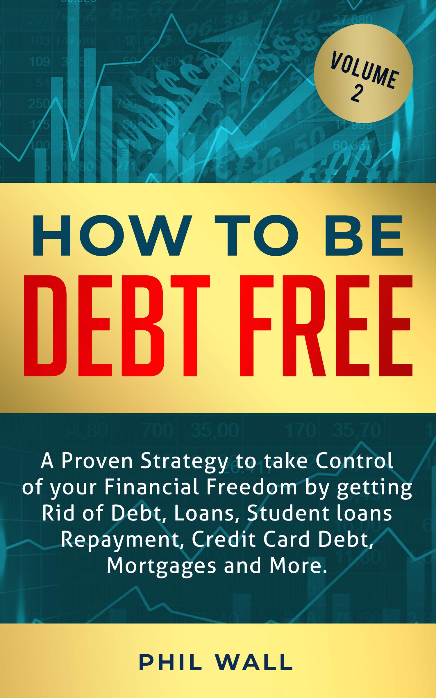 How to be Debt Free: A Proven Strategy to Take Control of Your ...
