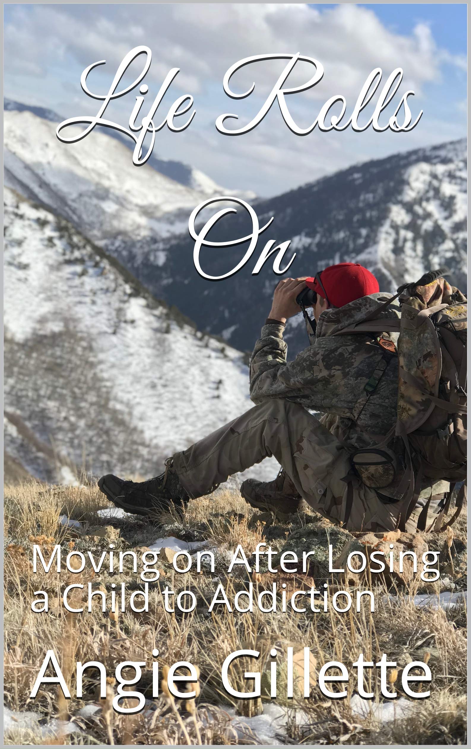 Life Rolls On: Moving on After Losing a Child to Addiction by Angie ...