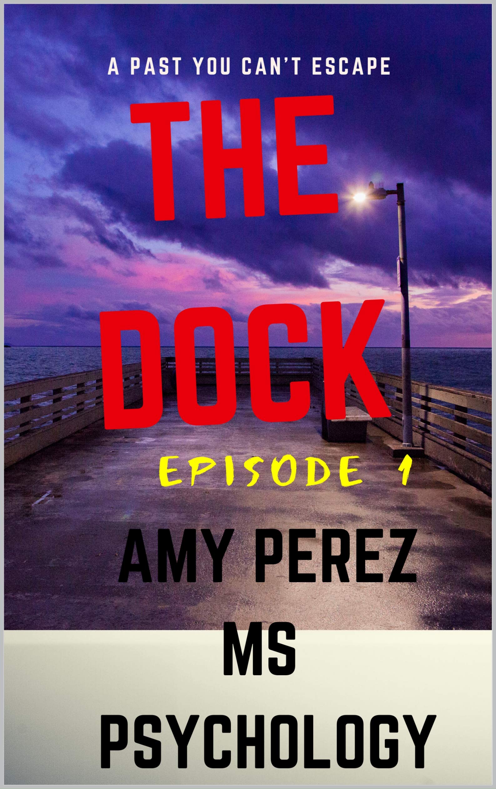 THE DOCK: Episode 1 by Amy Perez MS Psychology | Goodreads