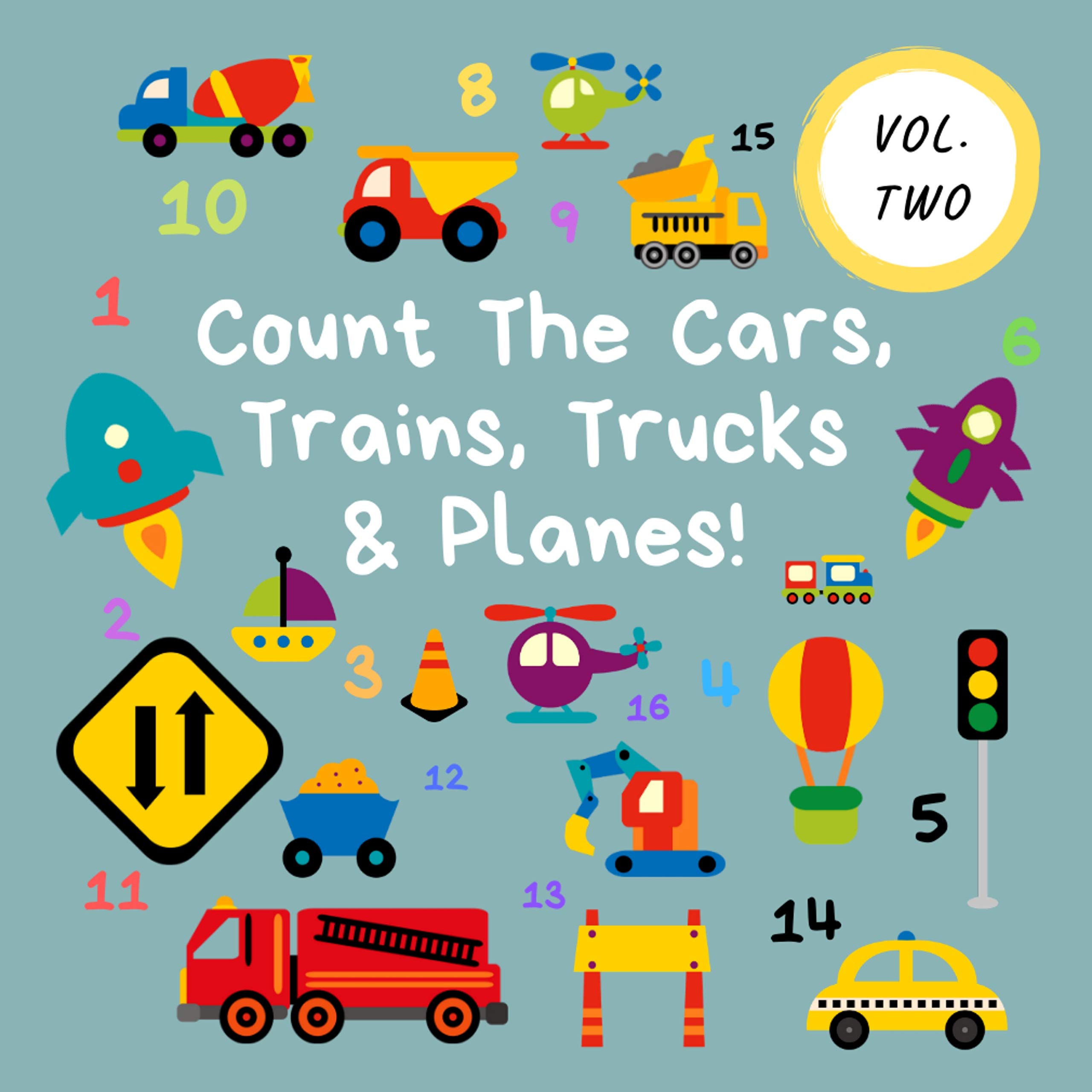 Count The Cars, Trains, Trucks & Planes!: Volume 2 - A Fun Activity ...