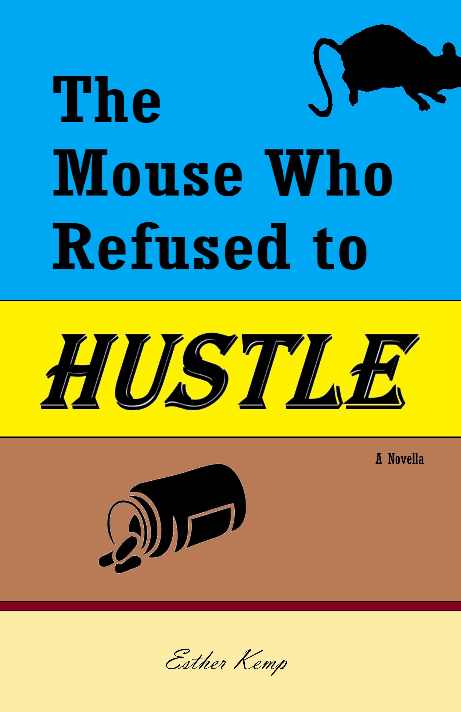 The Mouse Who Refused to Hustle (Rex and Jane, #1) by Esther Kemp ...