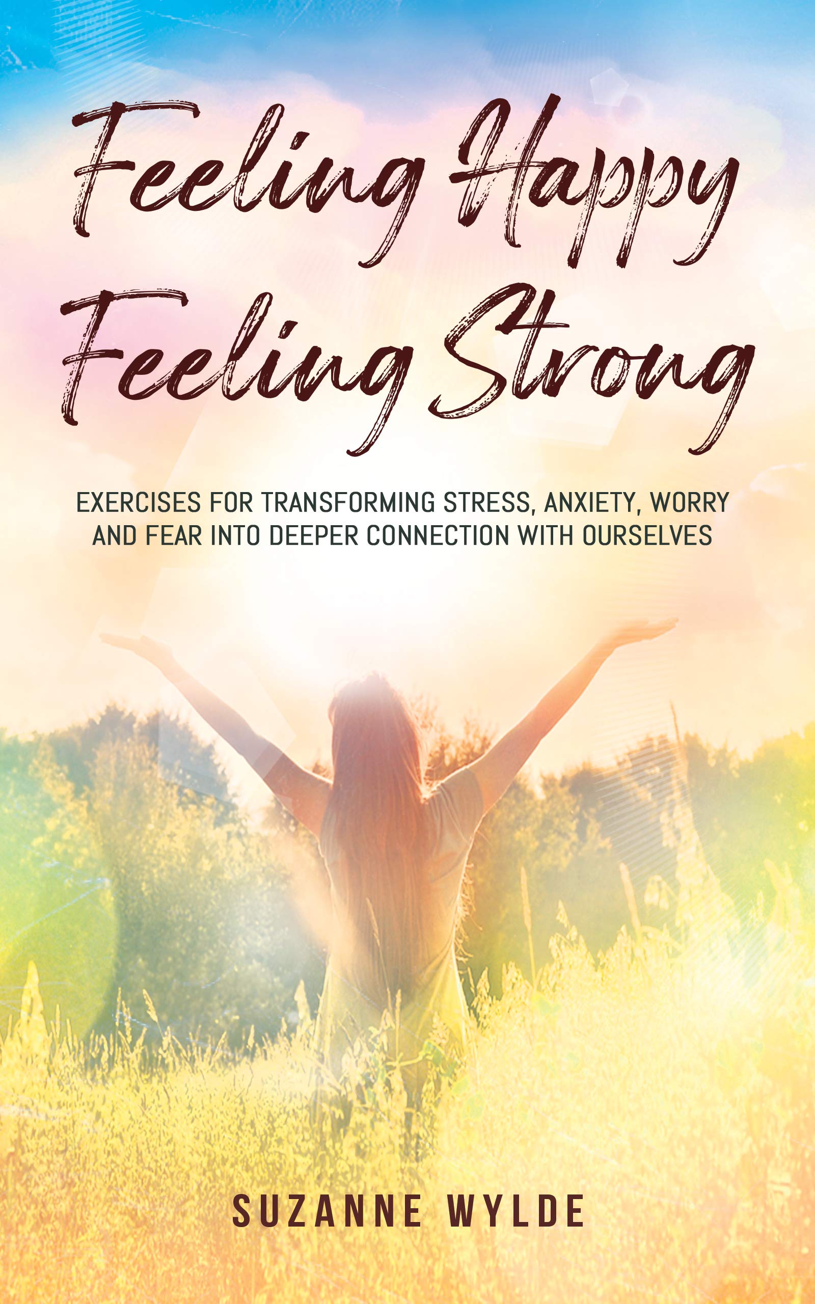 Feeling Happy, Feeling Strong: Exercises for Transforming Stress ...