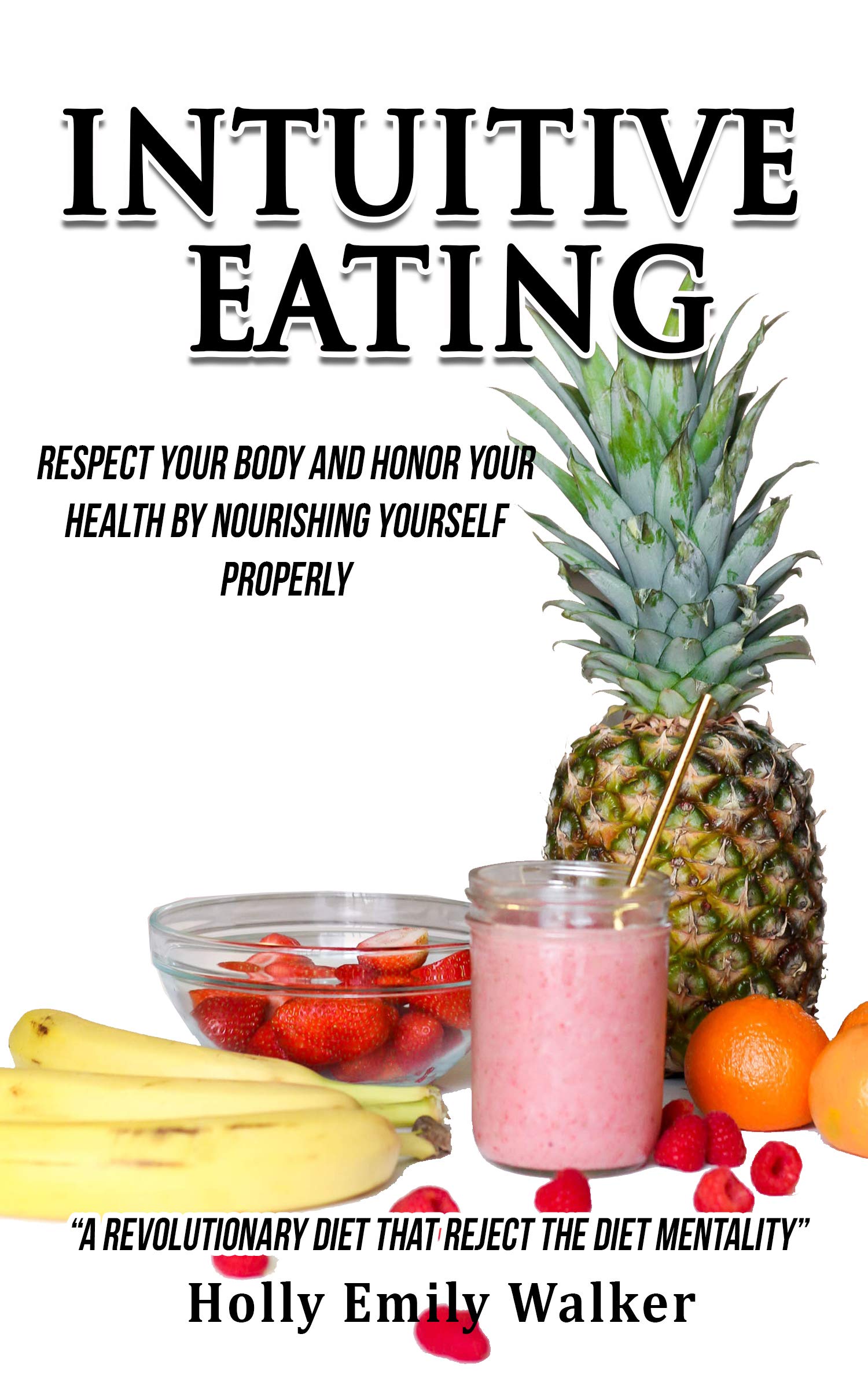 Intuitive Eating: Respect Your Body and Honor Your Health by Nourishing ...