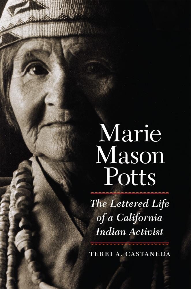 Marie Mason Potts: The Lettered Life of a California Indian Activist by ...