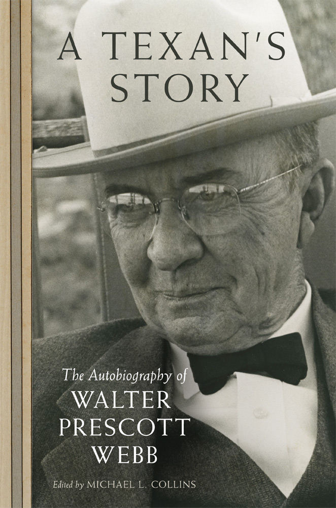 A Texan's Story: The Autobiography of Walter Prescott Webb by Walter ...