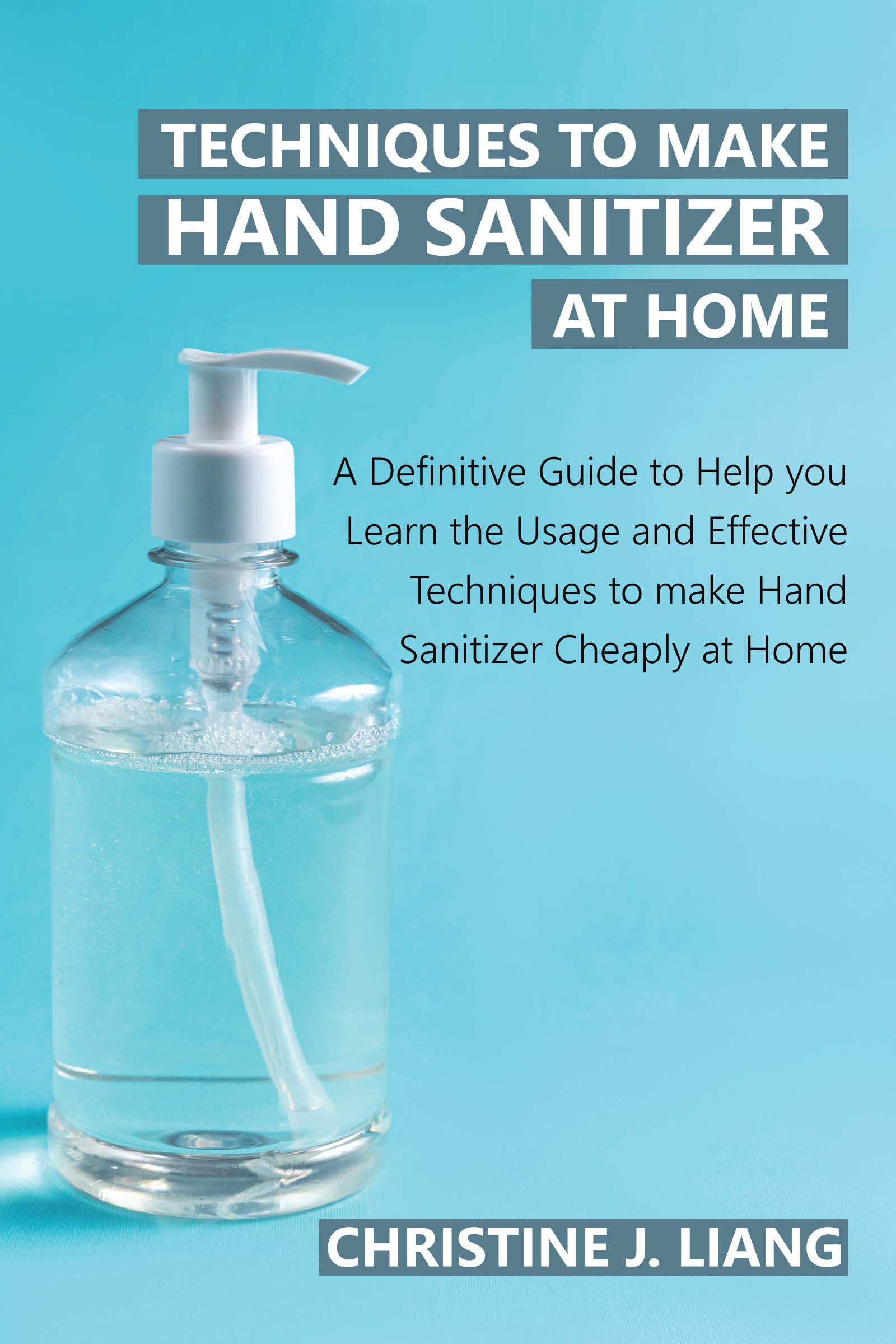 Techniques to Make Hand Sanitizer at Home: A Definitive Guide to Help ...
