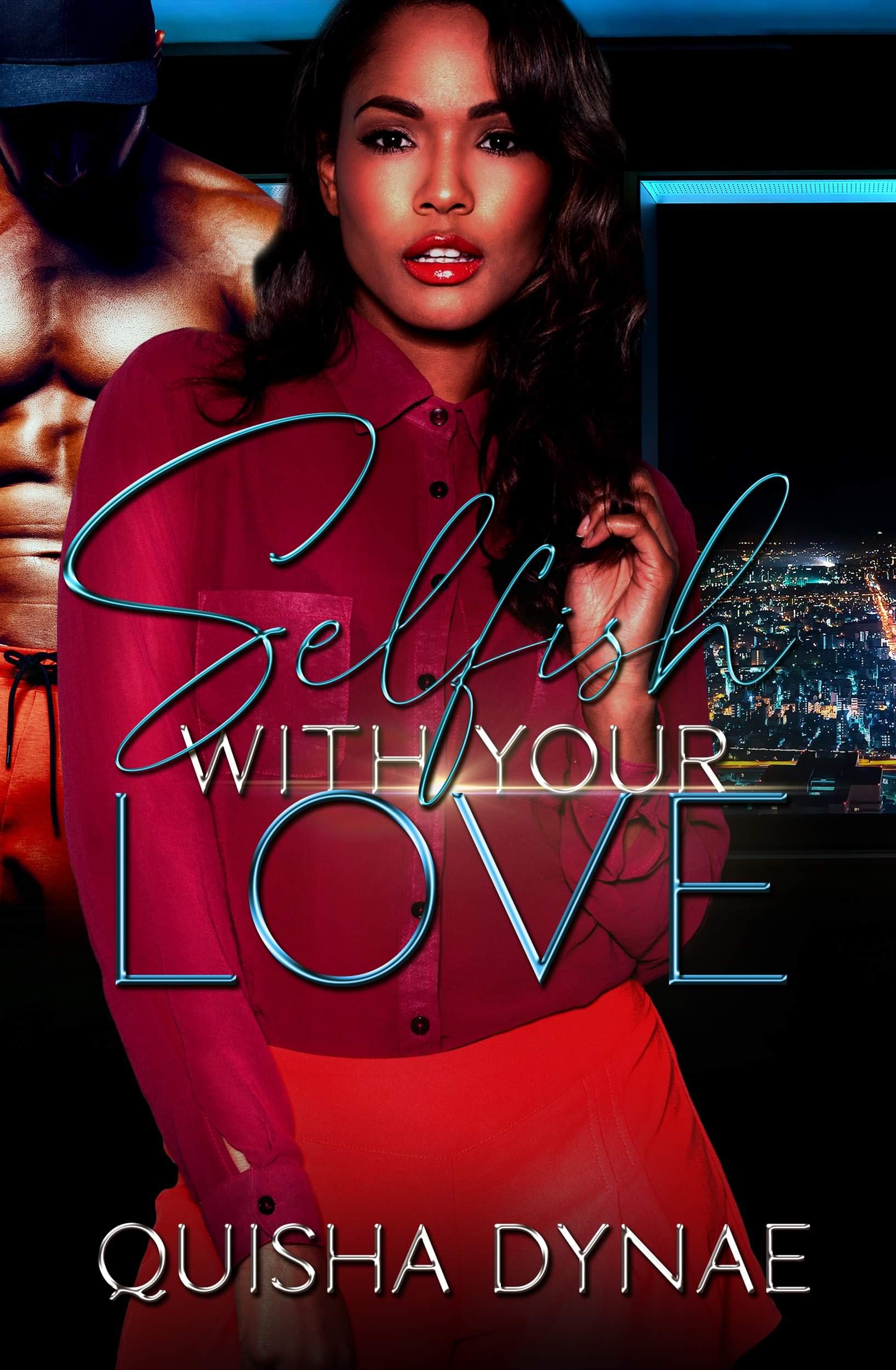 Selfish With Your Love by Quisha Dynae | Goodreads
