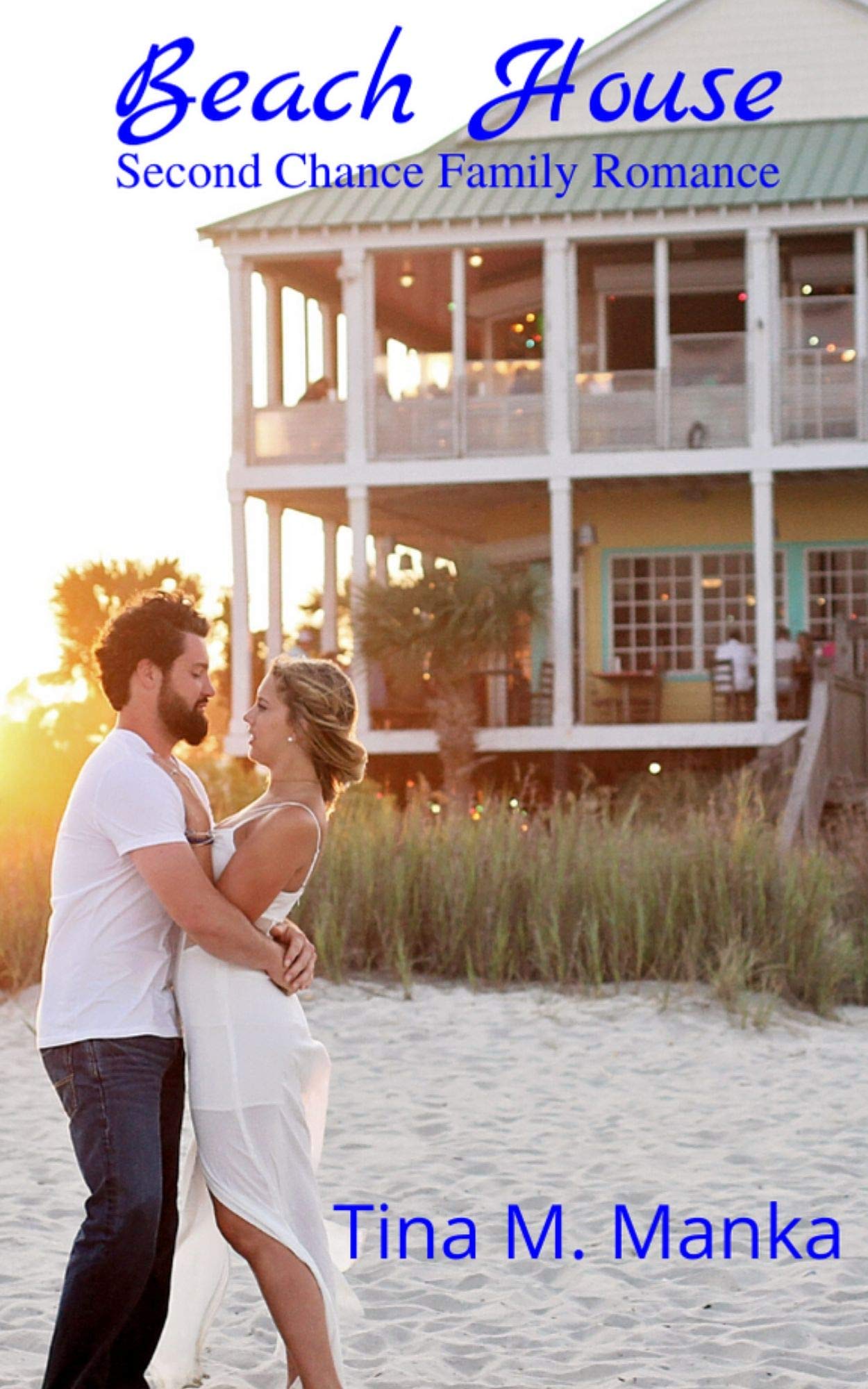 Beach House: Second Chance Family Romance by Tina M. Manka | Goodreads
