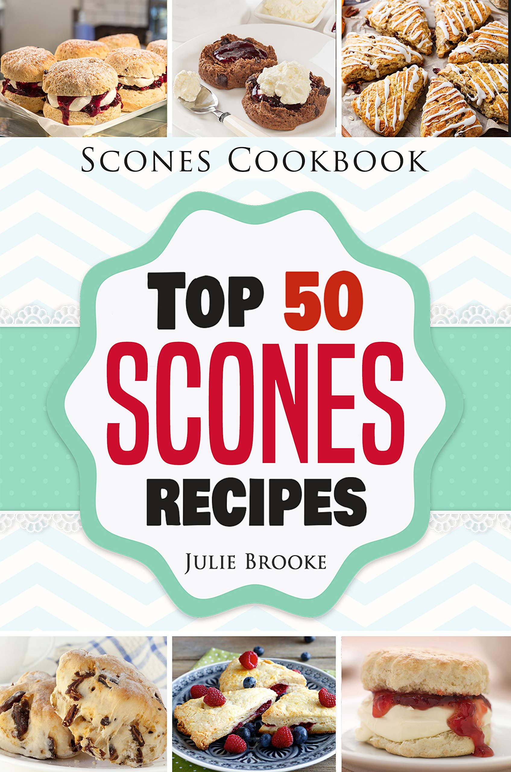 Scones Cookbook: Top 50 Scones Recipes by Julie Brooke | Goodreads