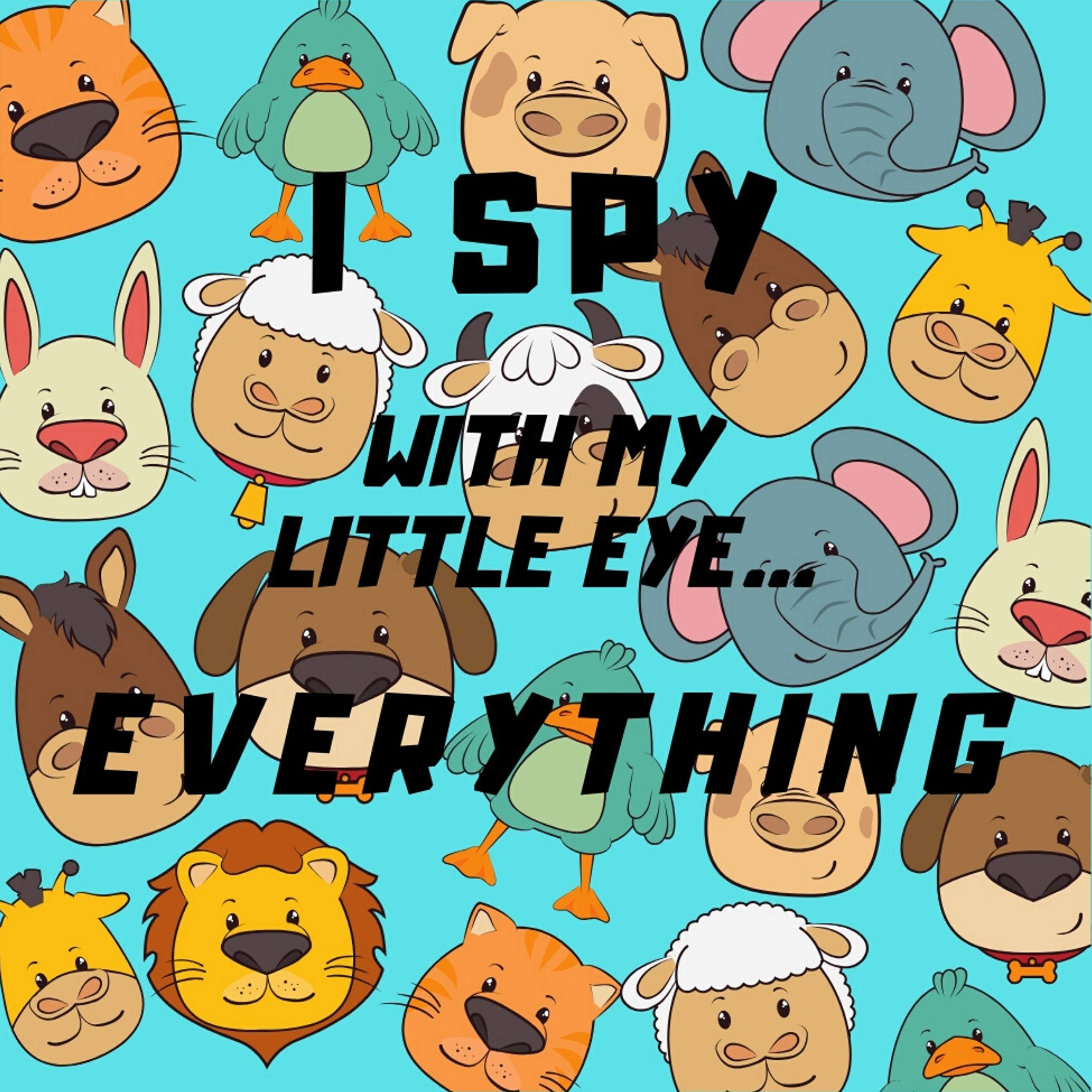 I Spy With My Little Eye Everything: A Fun Guessing Game Book For 2-7 ...