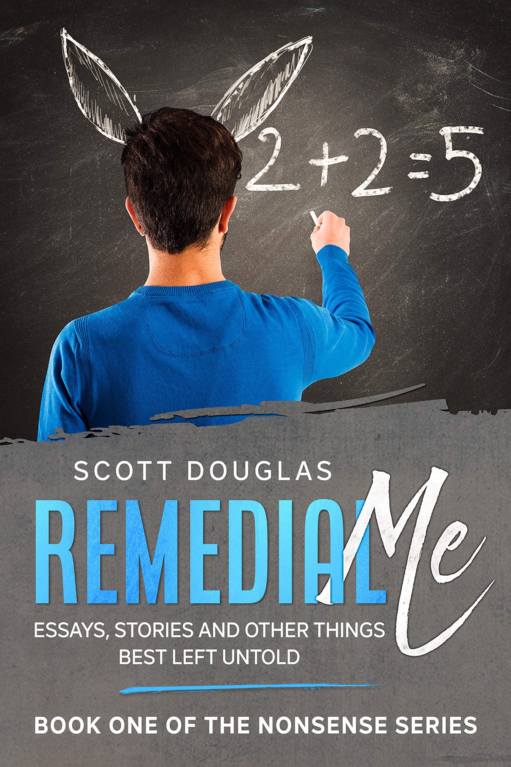 Remedial Me: Essays, Stories, and Other things Best Left Untold by ...