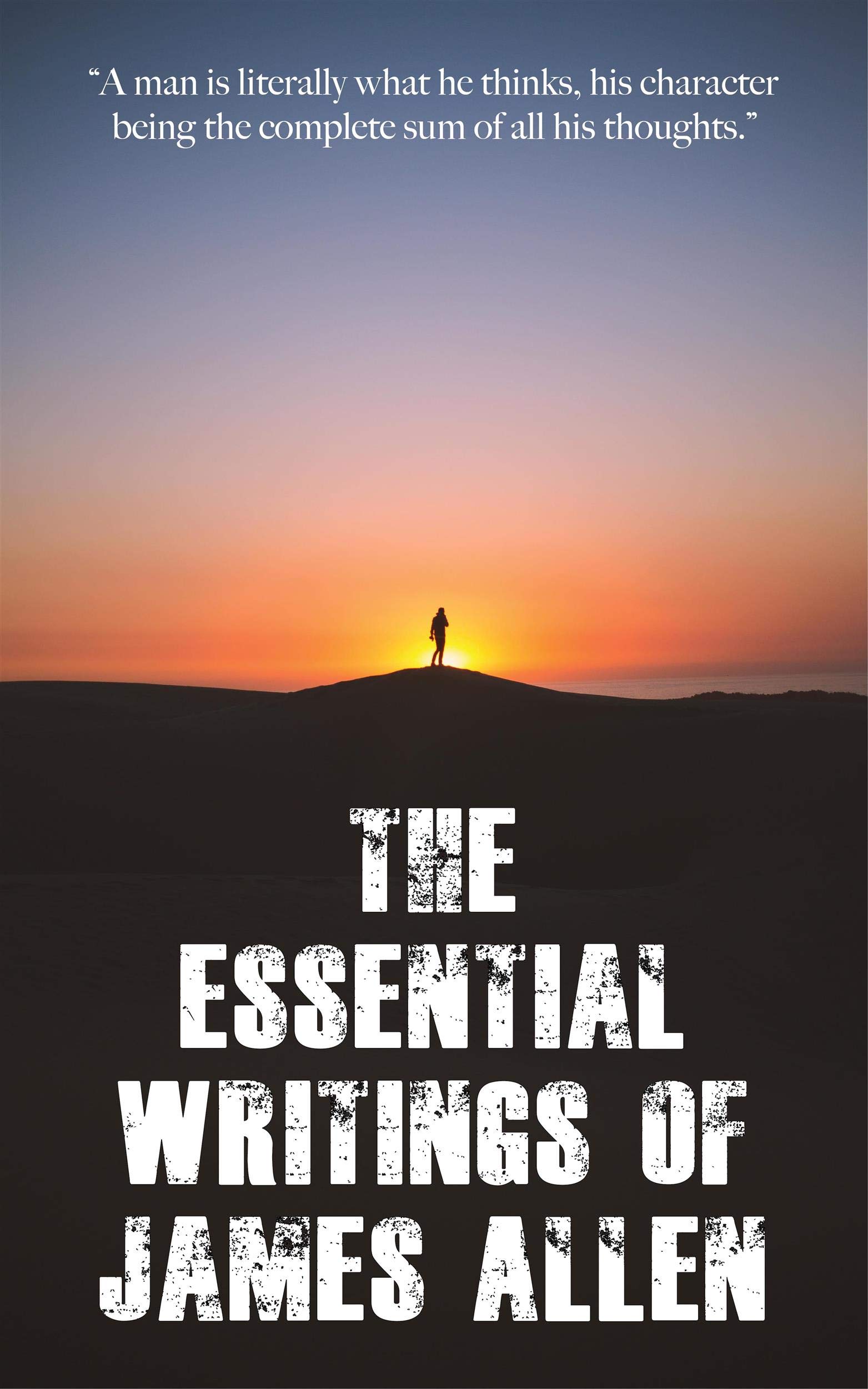 The Essential Writings of James Allen by James Allen | Goodreads
