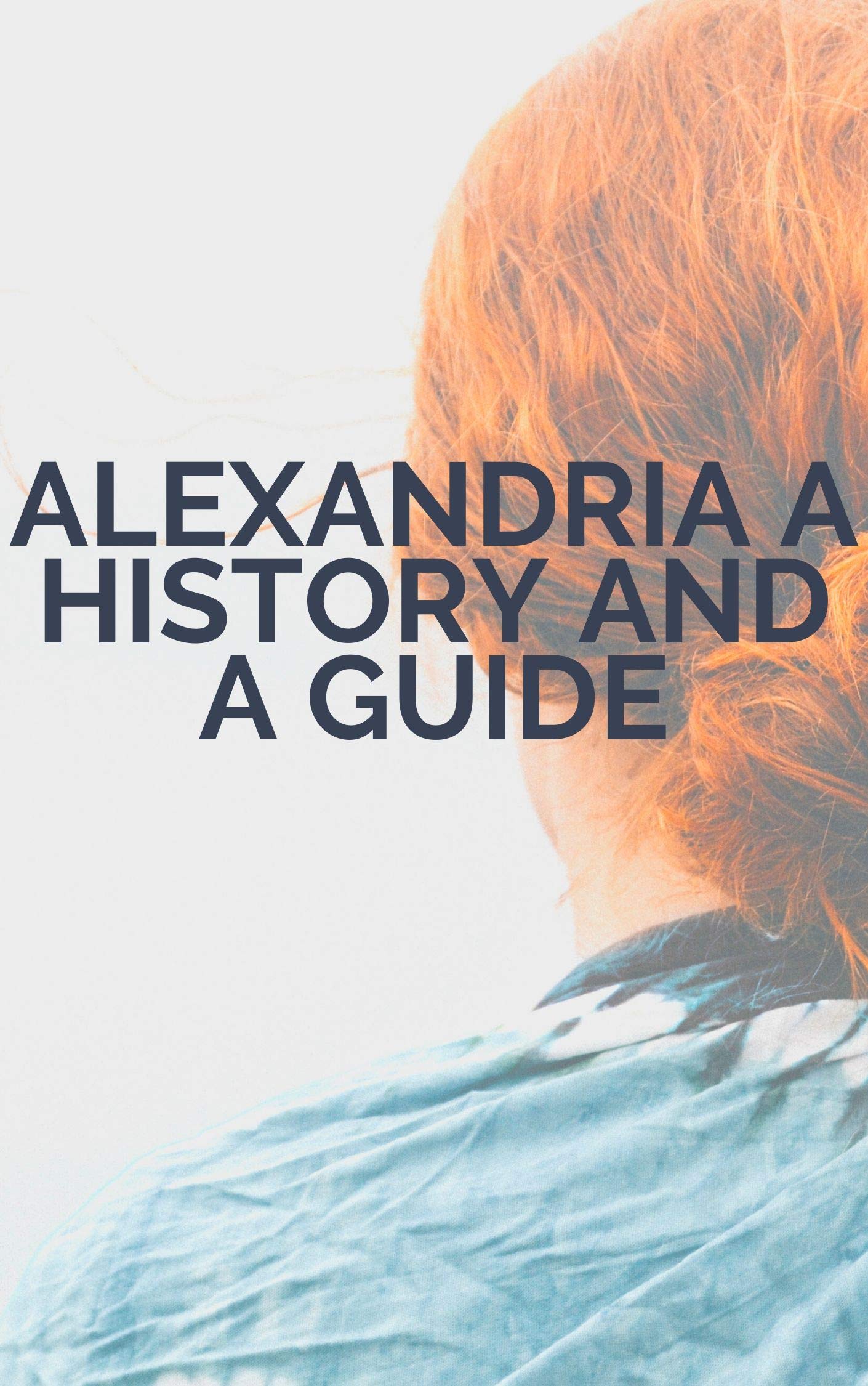 Alexandria A History and a Guide by E.M. Forster | Goodreads