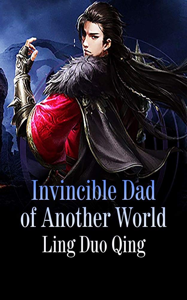 Invincible Dad of Another World: Volume 2 by Ling DuoQing | Goodreads