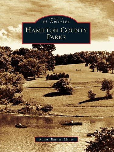 Hamilton County Parks (Images of America) by Robert Earnest Miller ...