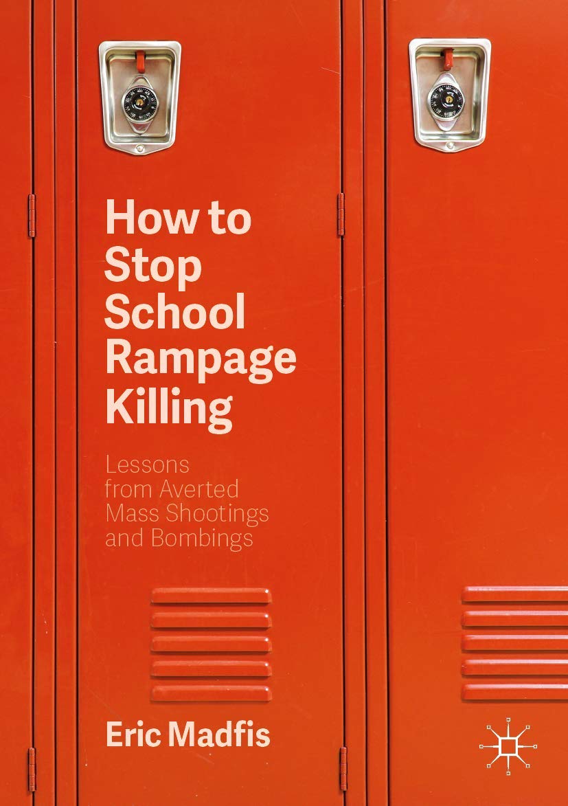How to Stop School Rampage Killing: Lessons from Averted Mass Shootings ...