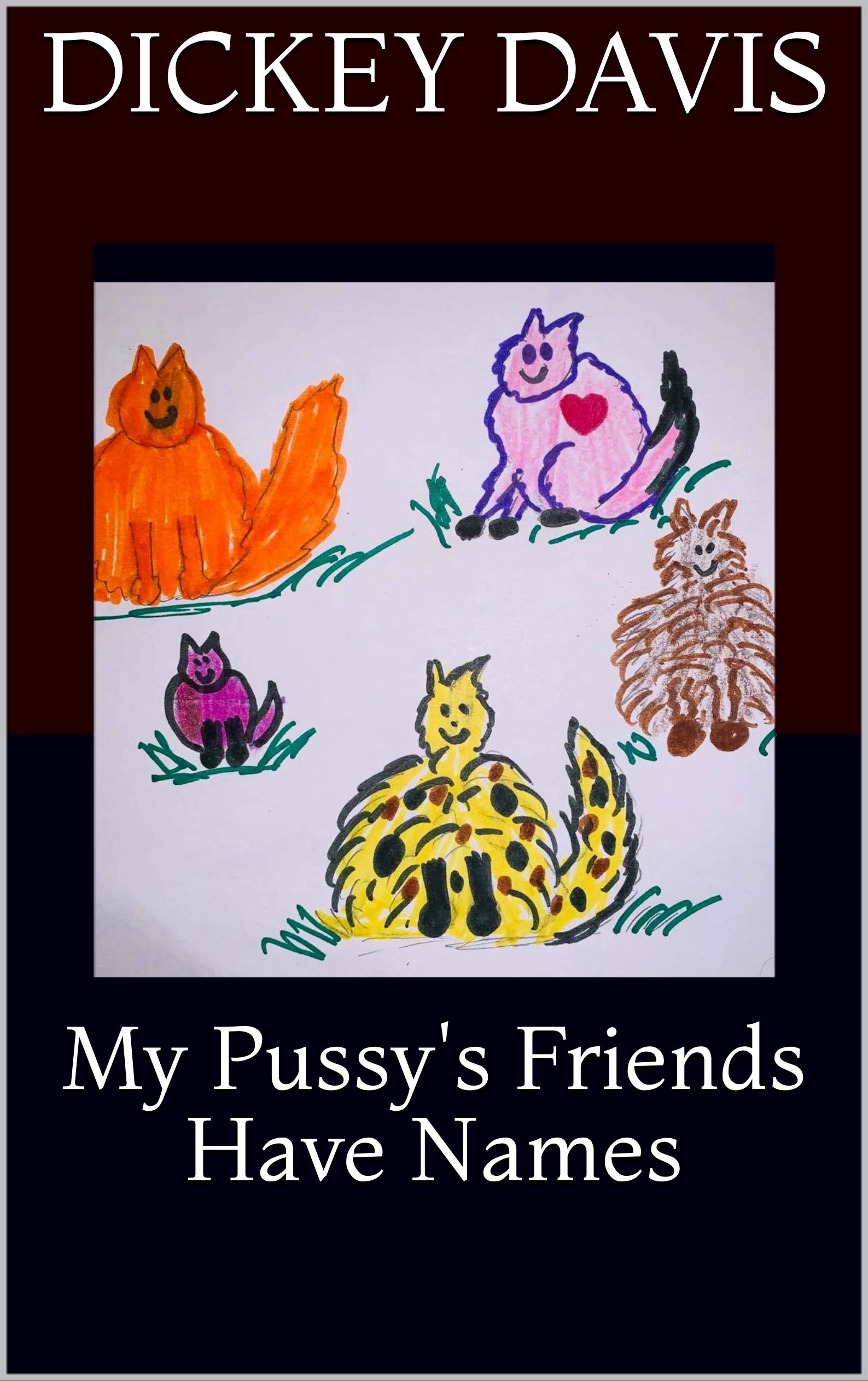 My Pussycat's Friends Have Names by Dickey Davis | Goodreads