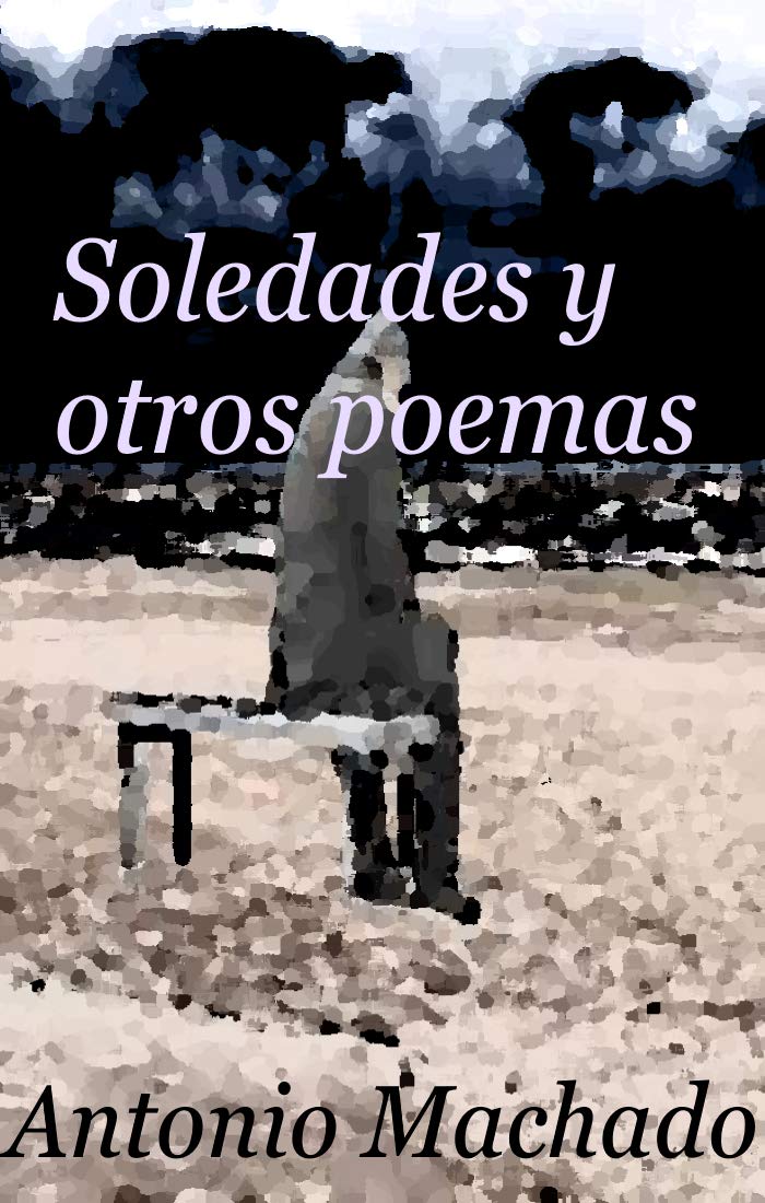 Soledades y otros poemas by Antonio Machado | Goodreads