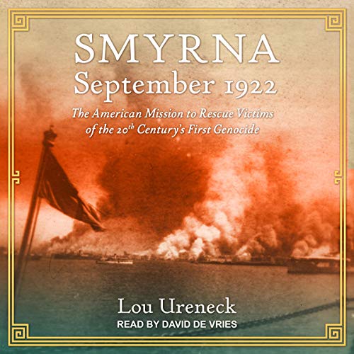 Smyrna, September 1922: The American Mission to Rescue Victims of the ...