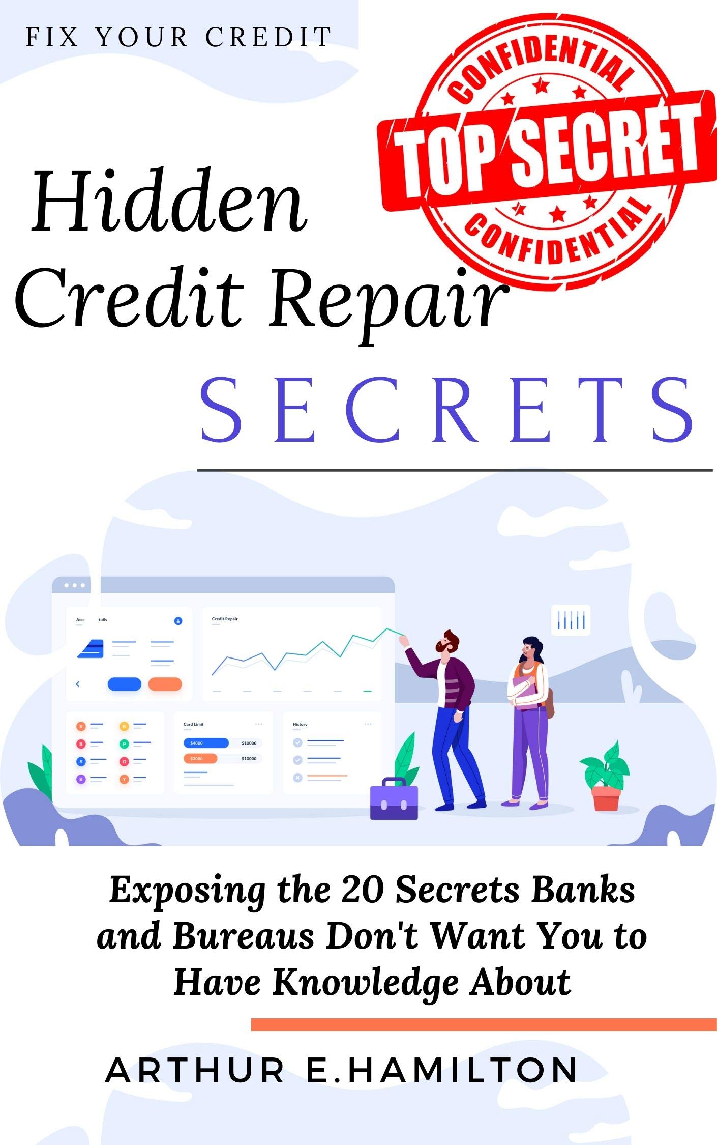 Hidden Credit Repair Secrets: Exposing The 20 Secrets Banks and Bureaus ...