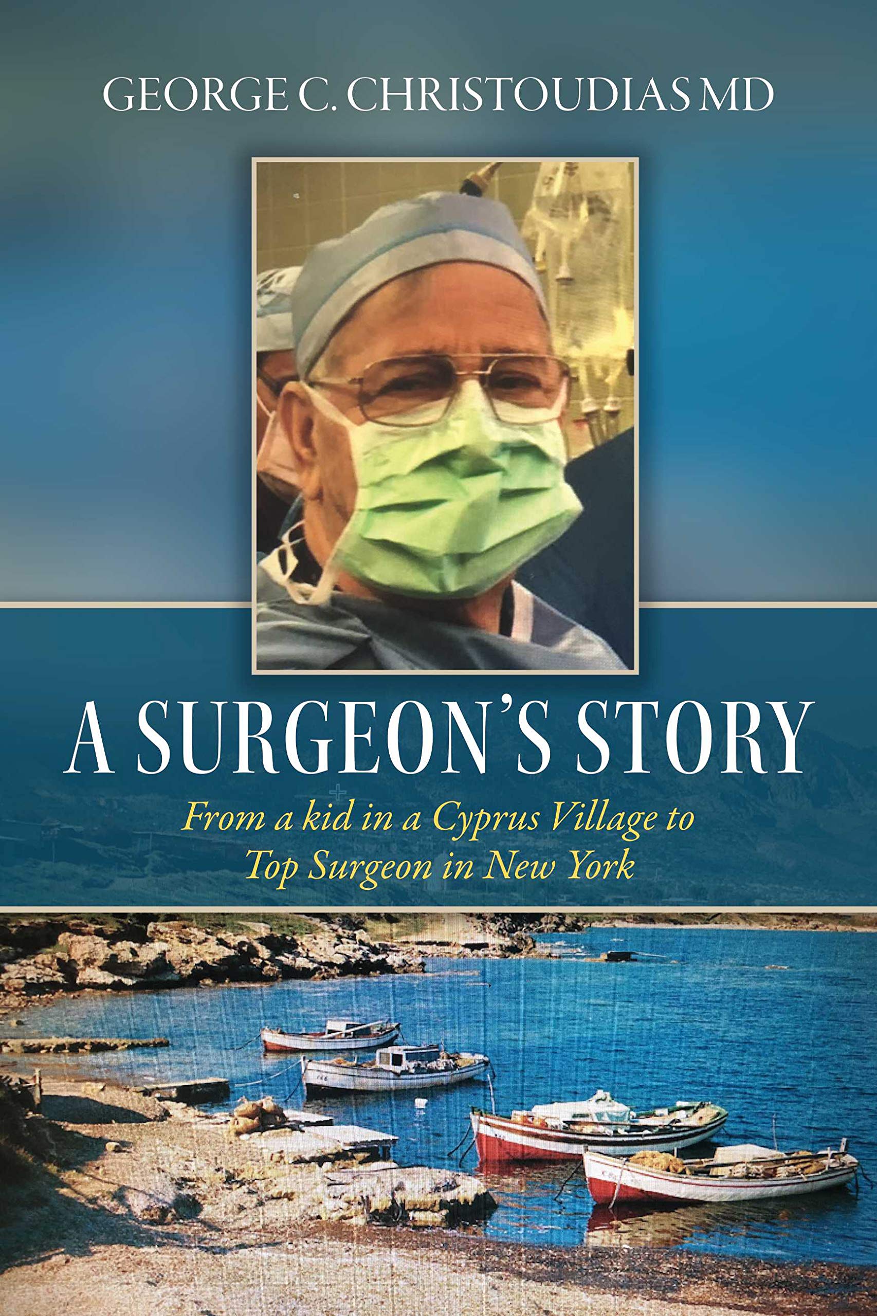 A Surgeon's Story: From a Kid in a Cyprus Village to Top Surgeon in New ...