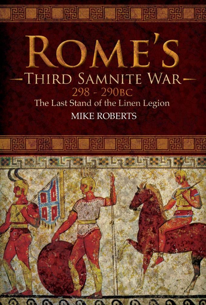 Rome's Third Samnite War, 298–290 BC: The Last Stand of the Linen ...