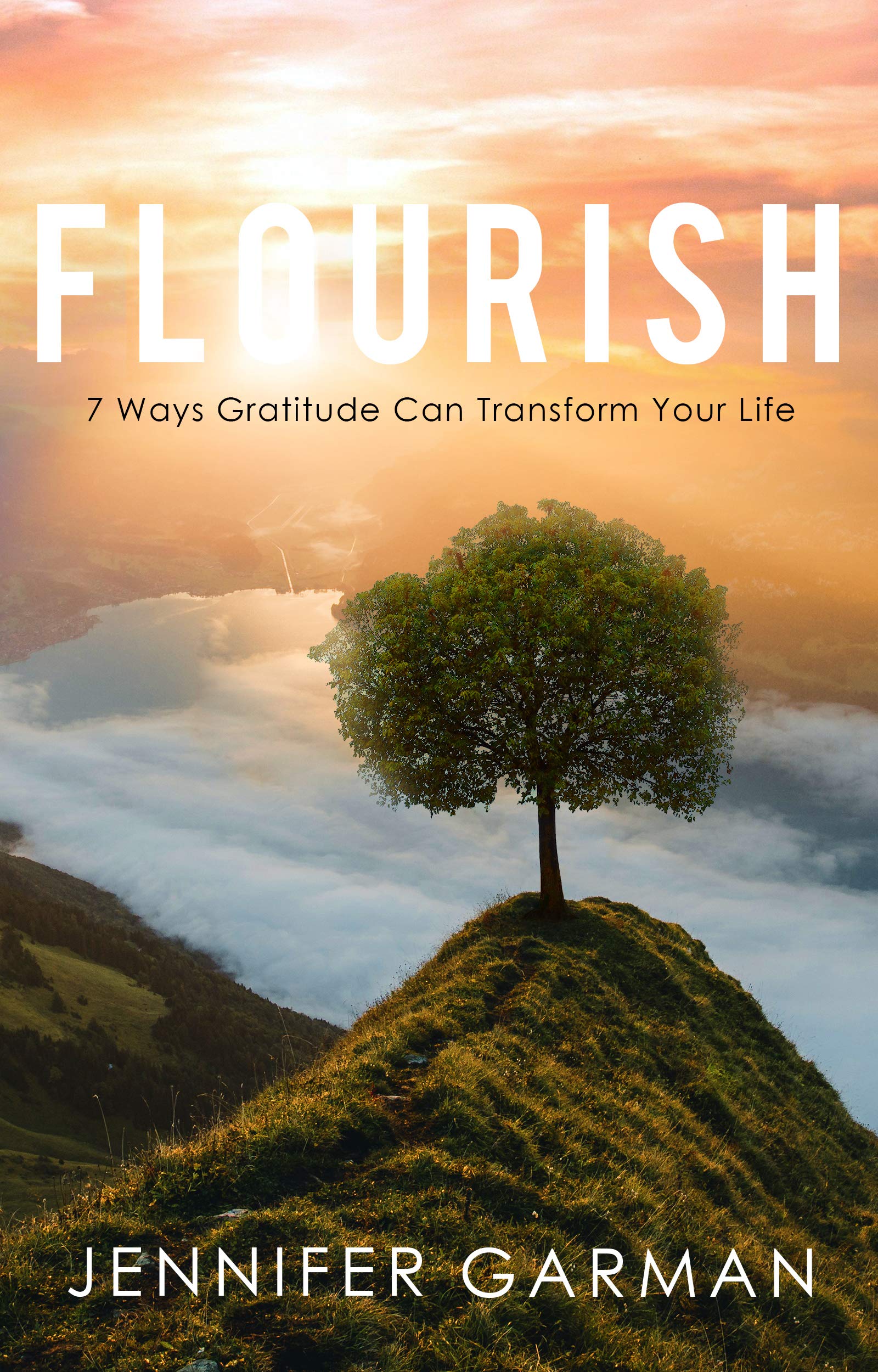 Flourish: 7 Ways Gratitude Can Transform Your Life by Jennifer Garman ...