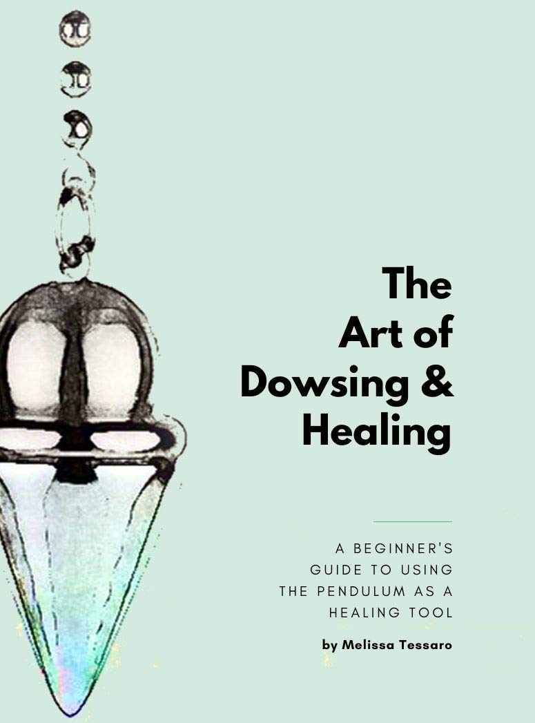 The Art of Dowsing & Healing by Melissa Tessaro | Goodreads