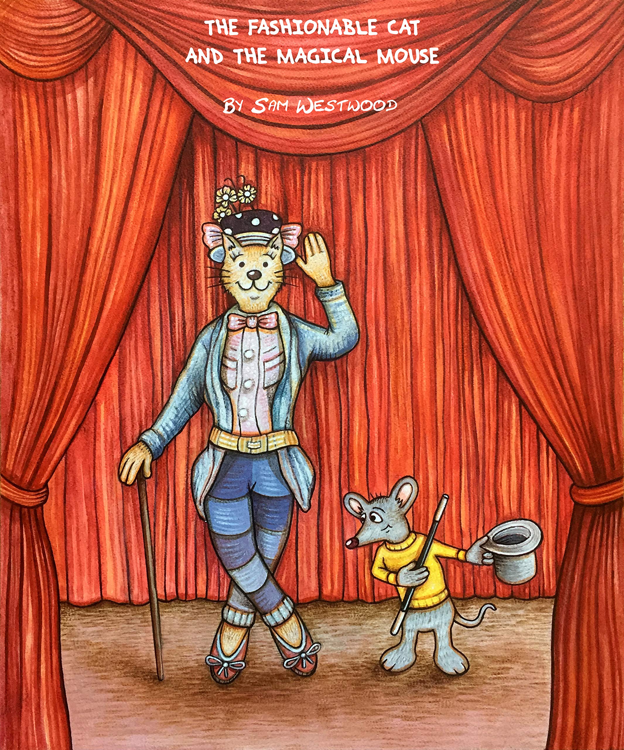 The Fashionable Cat and the Magical Mouse by Sam Westwood | Goodreads