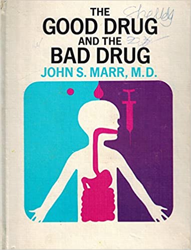 The Good Drug and the Bad Drug, by John S. Marr | Goodreads