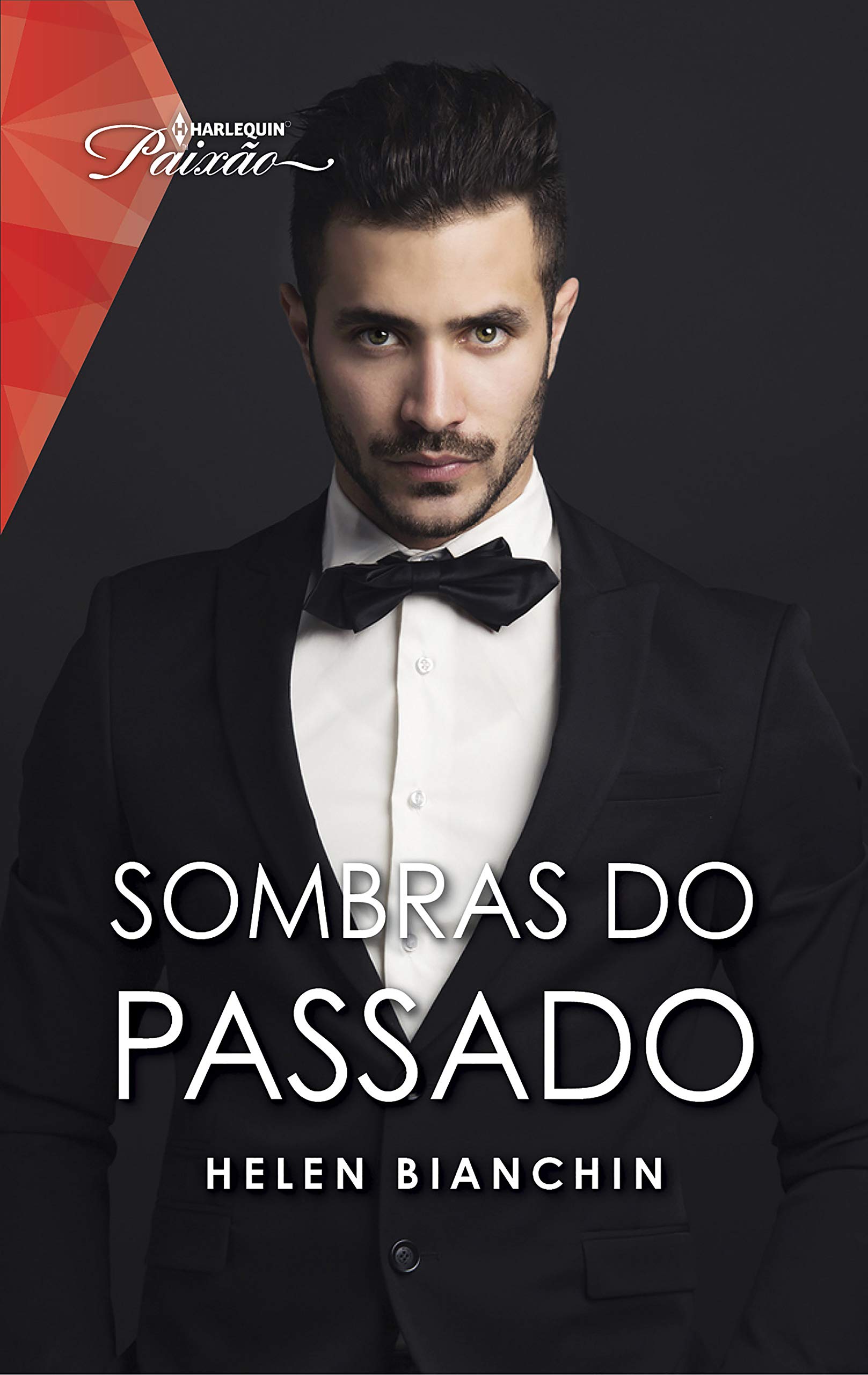 Sombras do passado (Harlequin Paixão Livro 95) by Helen Bianchin ...