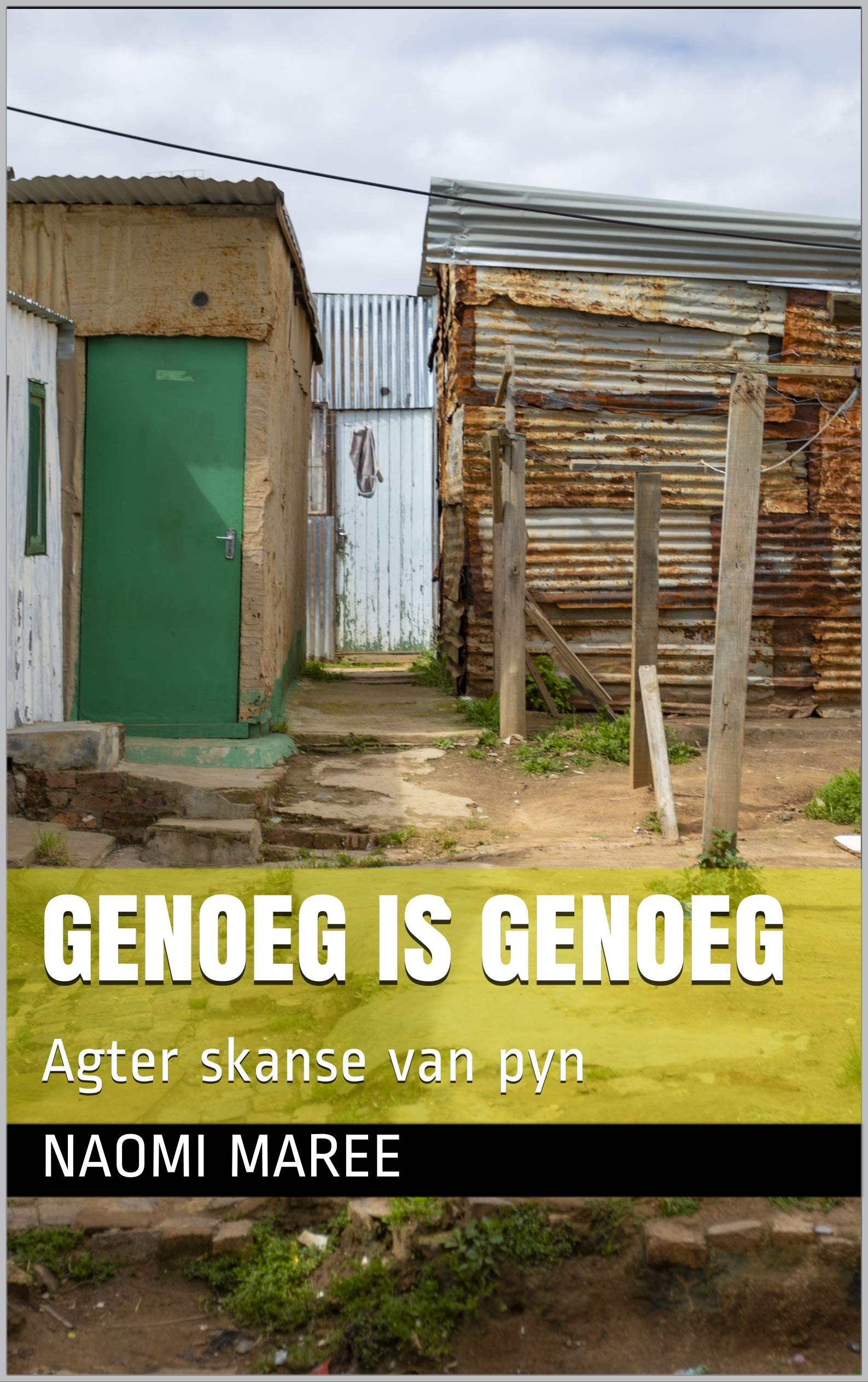 Genoeg is Genoeg: Agter skanse van pyn by Naomi Maree | Goodreads
