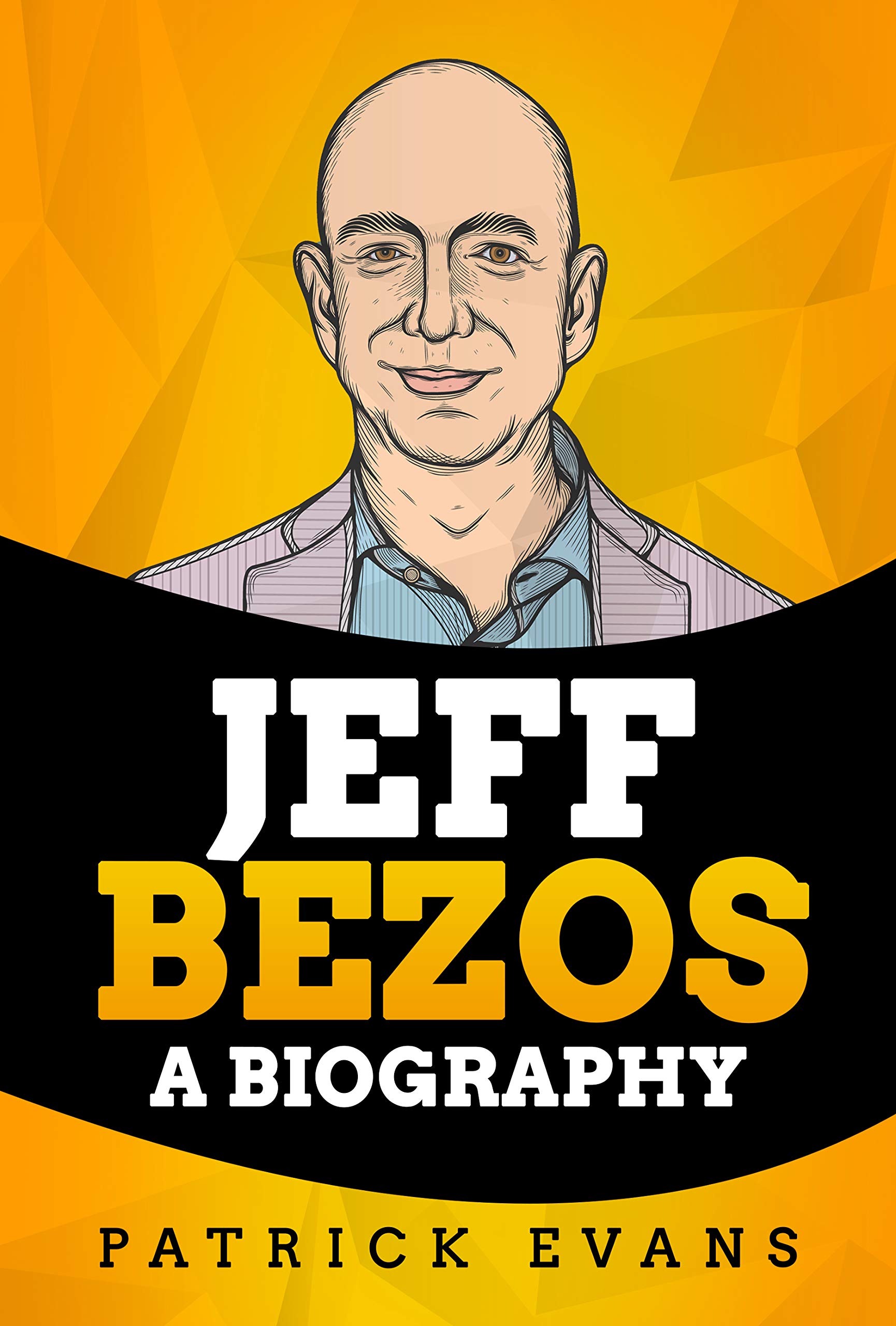 Jeff Bezos: A Biography by Patrick Evans | Goodreads