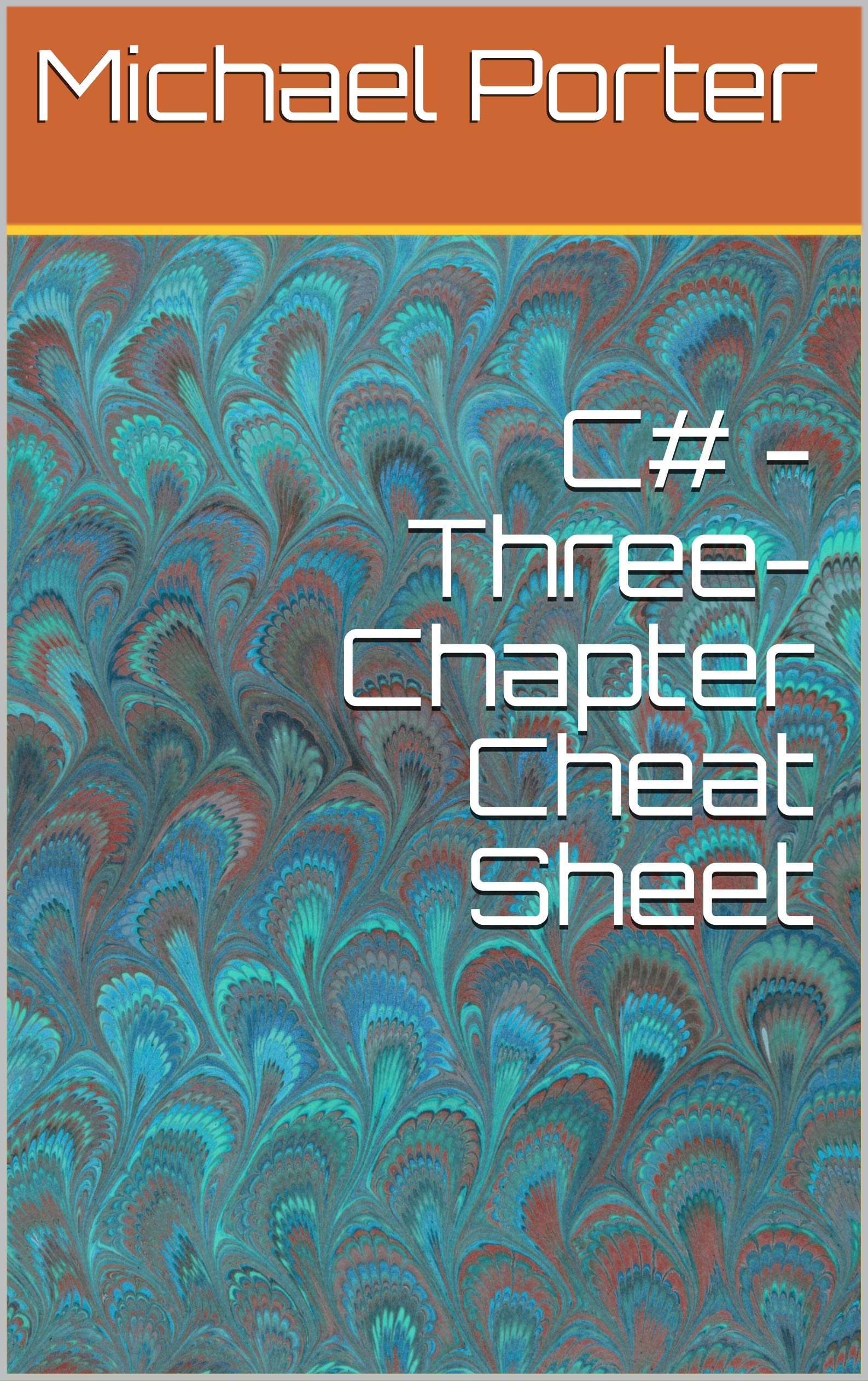 C# - Three-Chapter Cheat Sheet by Michael Porter | Goodreads