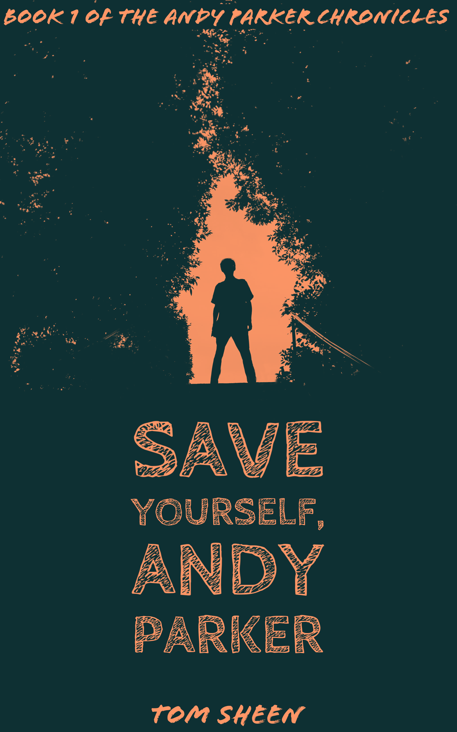 Save Yourself, Andy Parker (Andy Parker Chronicles, #1) by Tom Sheen ...
