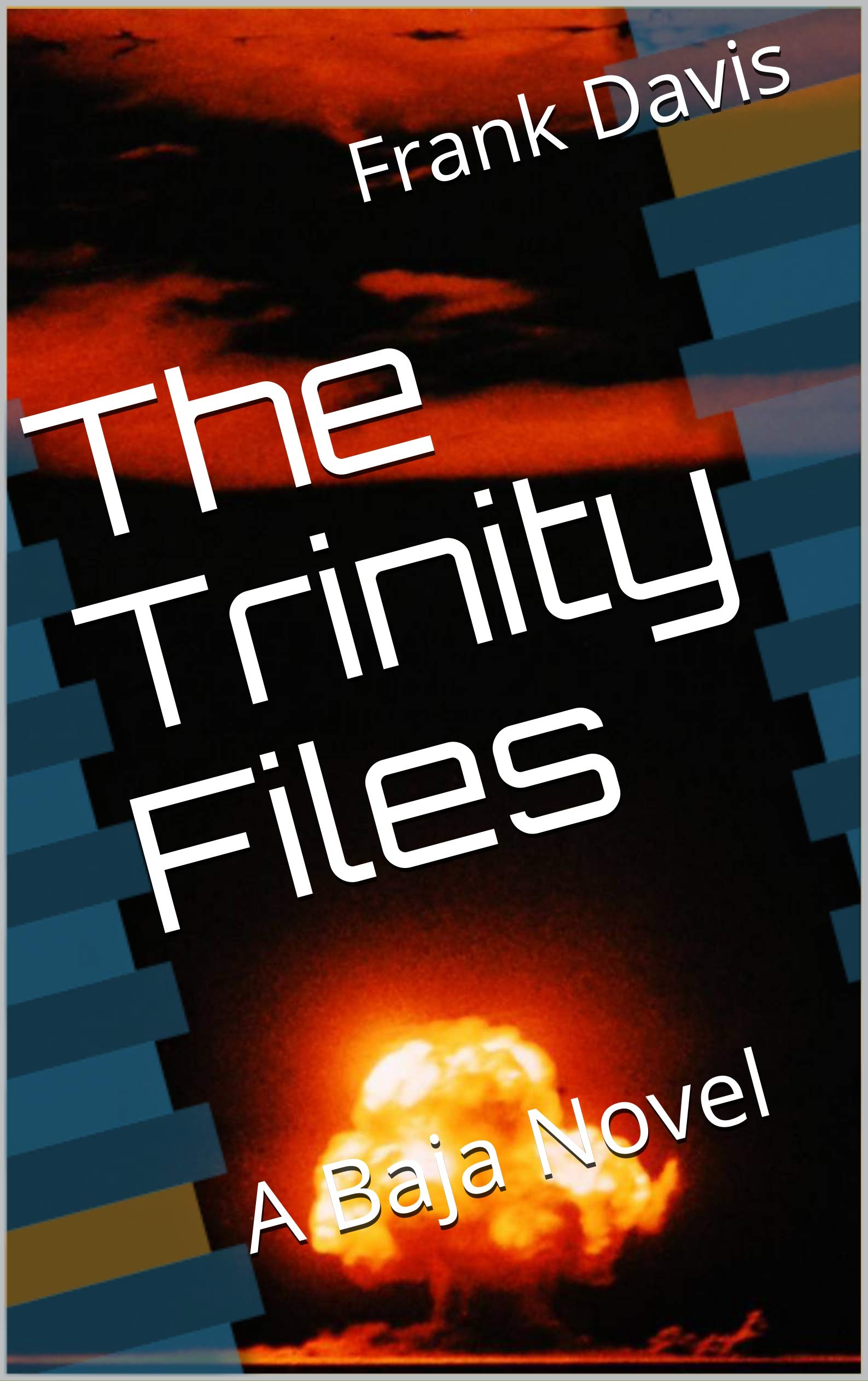 The Trinity Files: A Baja Novel by Frank Davis | Goodreads