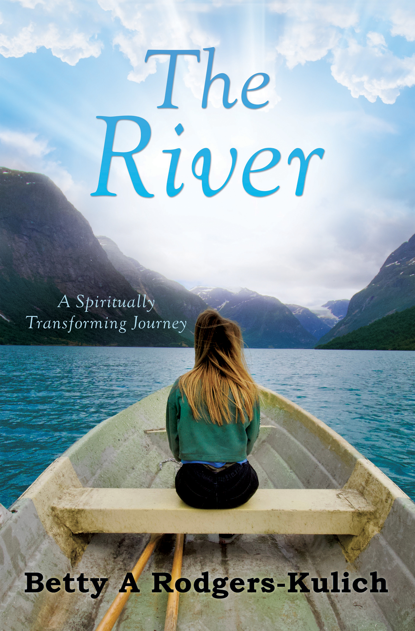The River A Spiritually Transforming Journey by Betty A. Rodgers-Kulich ...