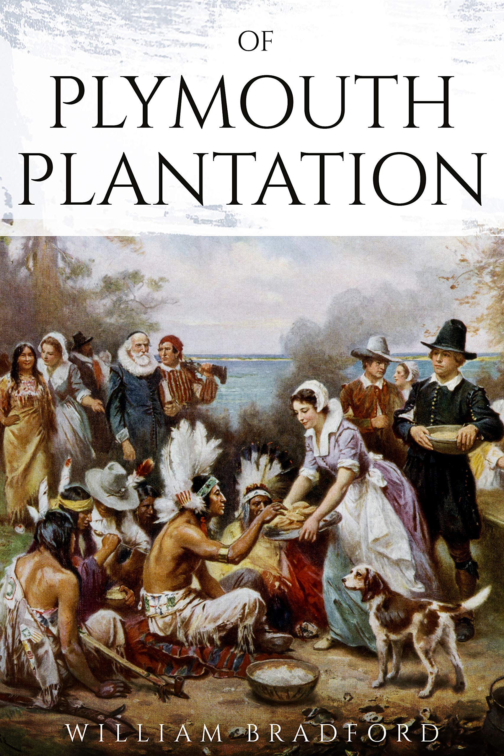 Of Plymouth Plantation by William Bradford | Goodreads