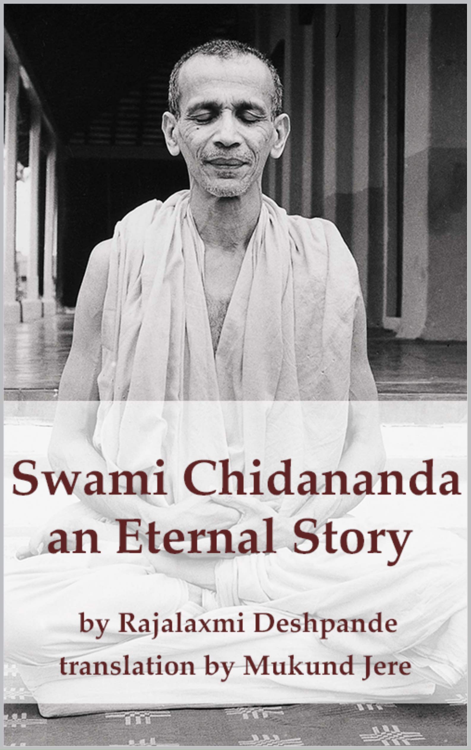 Swami Chidananda: an Eternal Story by Rajalaxmi Deshpande | Goodreads