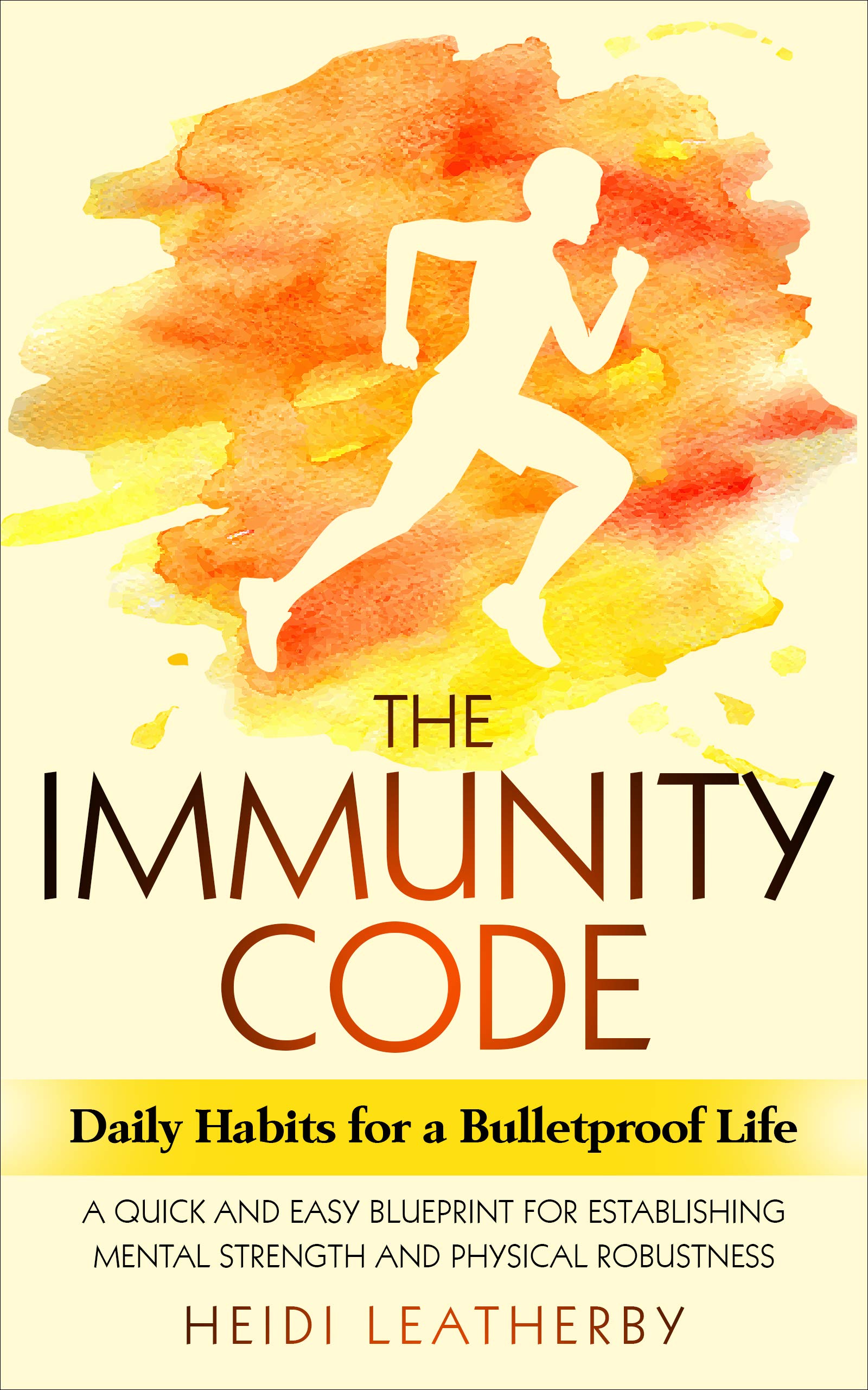 The Immunity Code Daily Habits for a Bulletproof Life: A Quick and Easy ...