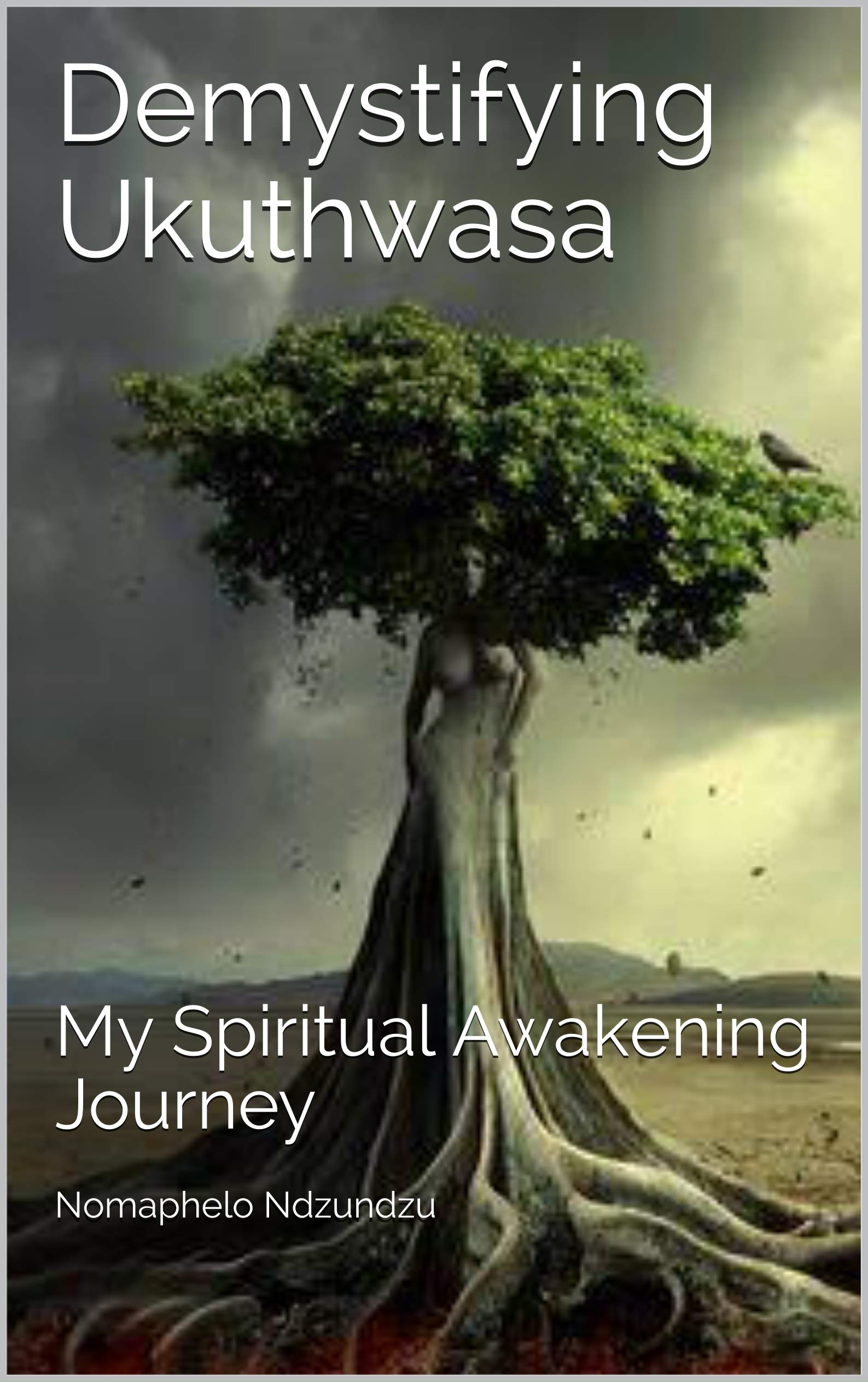 Demystifying ukuthwasa: My spiritual awakening journey by nomaphelo ...