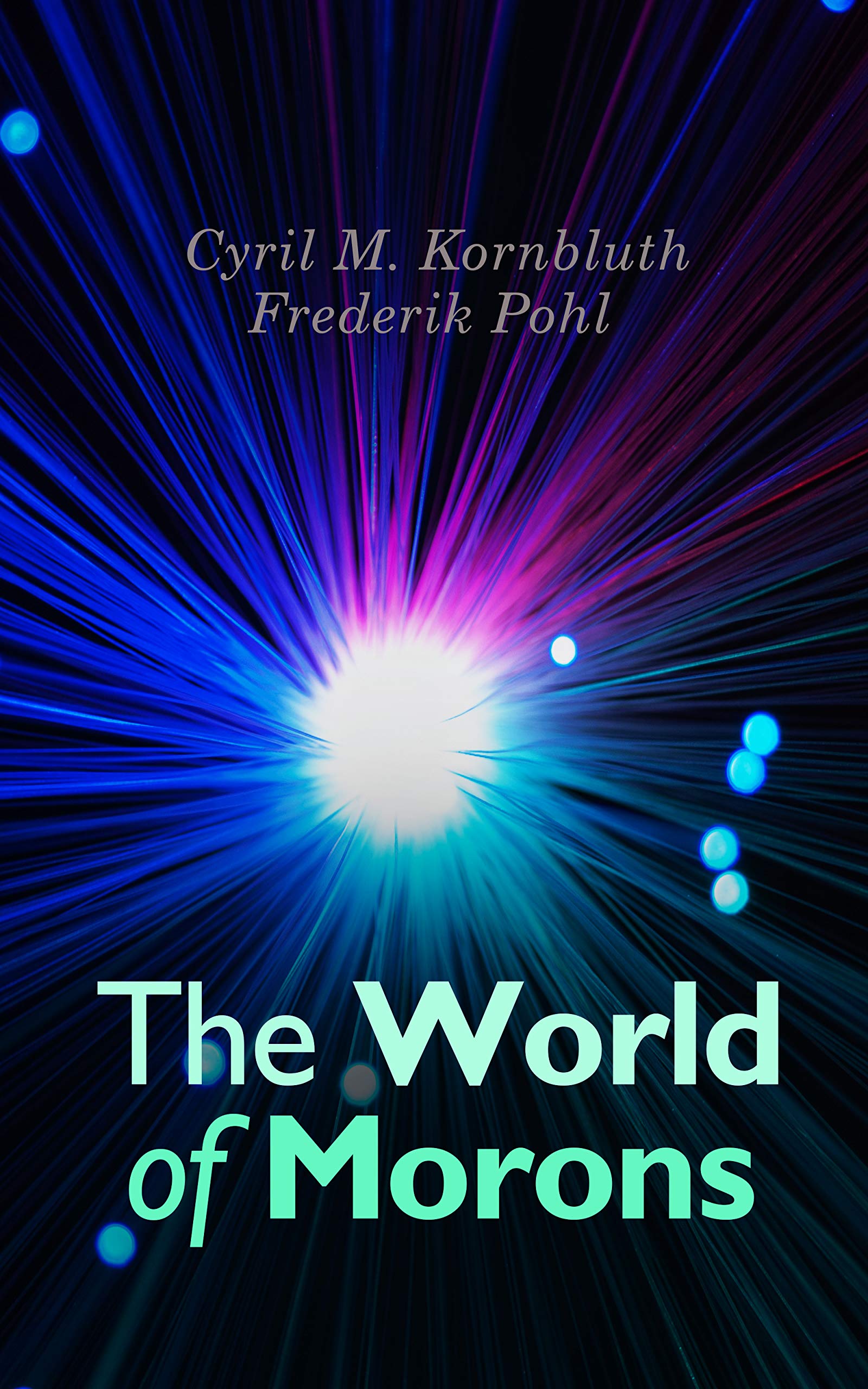 The World of Morons: Cyril M. Kornbluth's View of the Future: The ...